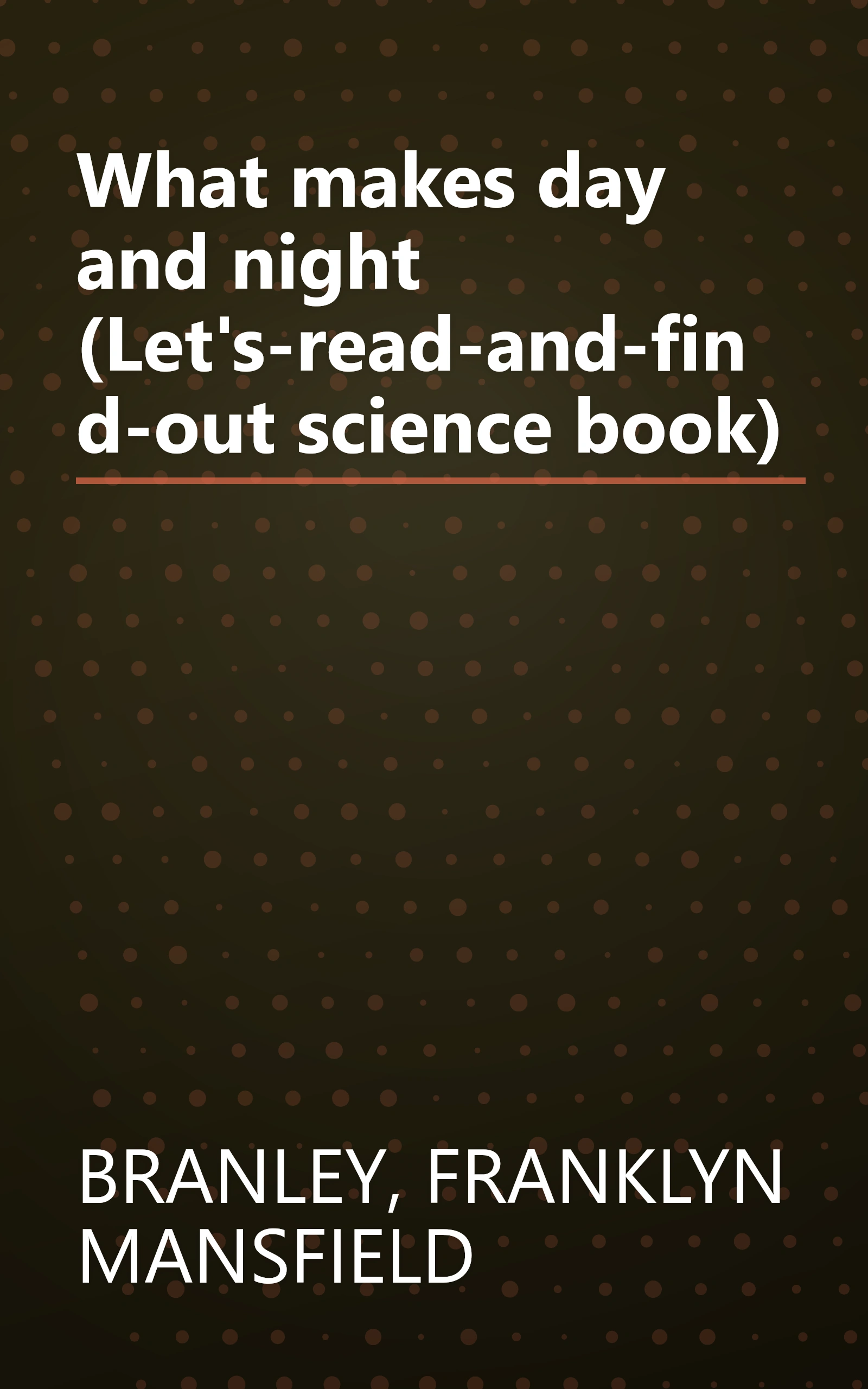 What makes day and night (Let's-read-and-find-out science book) book cover