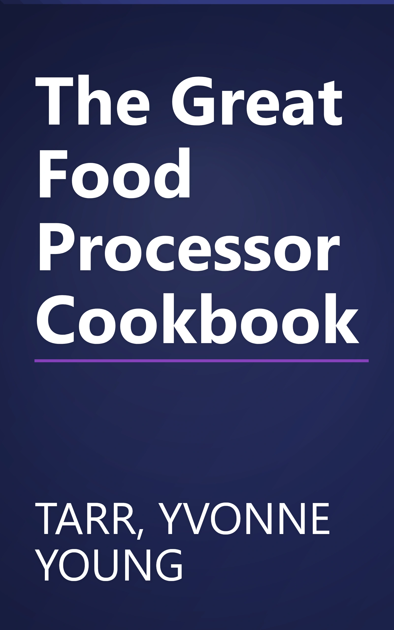 The Great Food Processor Cookbook book cover