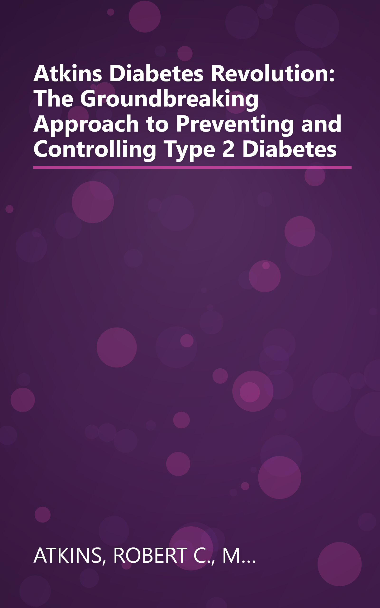 Atkins Diabetes Revolution: The Groundbreaking Approach to Preventing and Controlling Type 2 Diabetes book cover