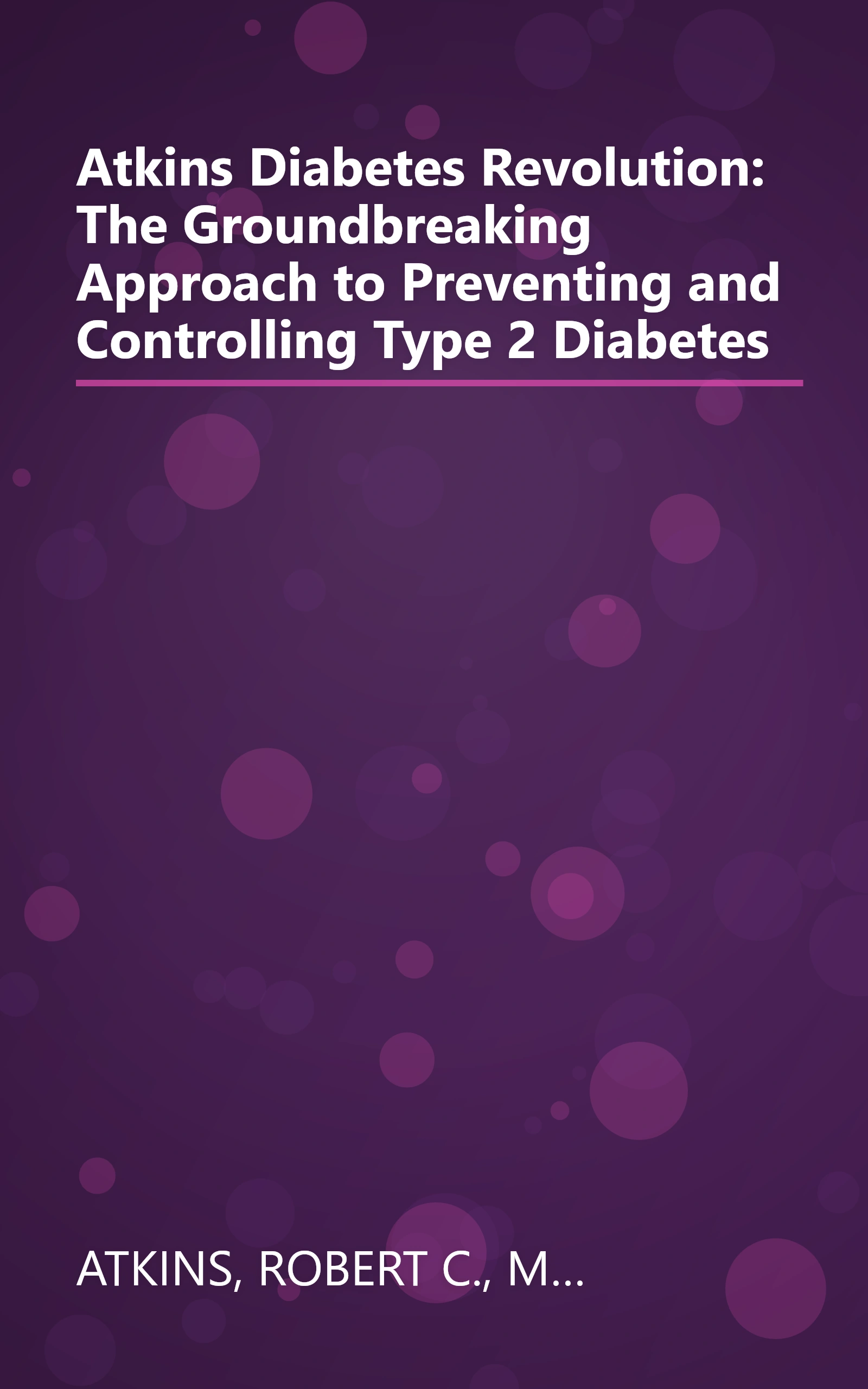 Atkins Diabetes Revolution: The Groundbreaking Approach to Preventing and Controlling Type 2 Diabetes book cover