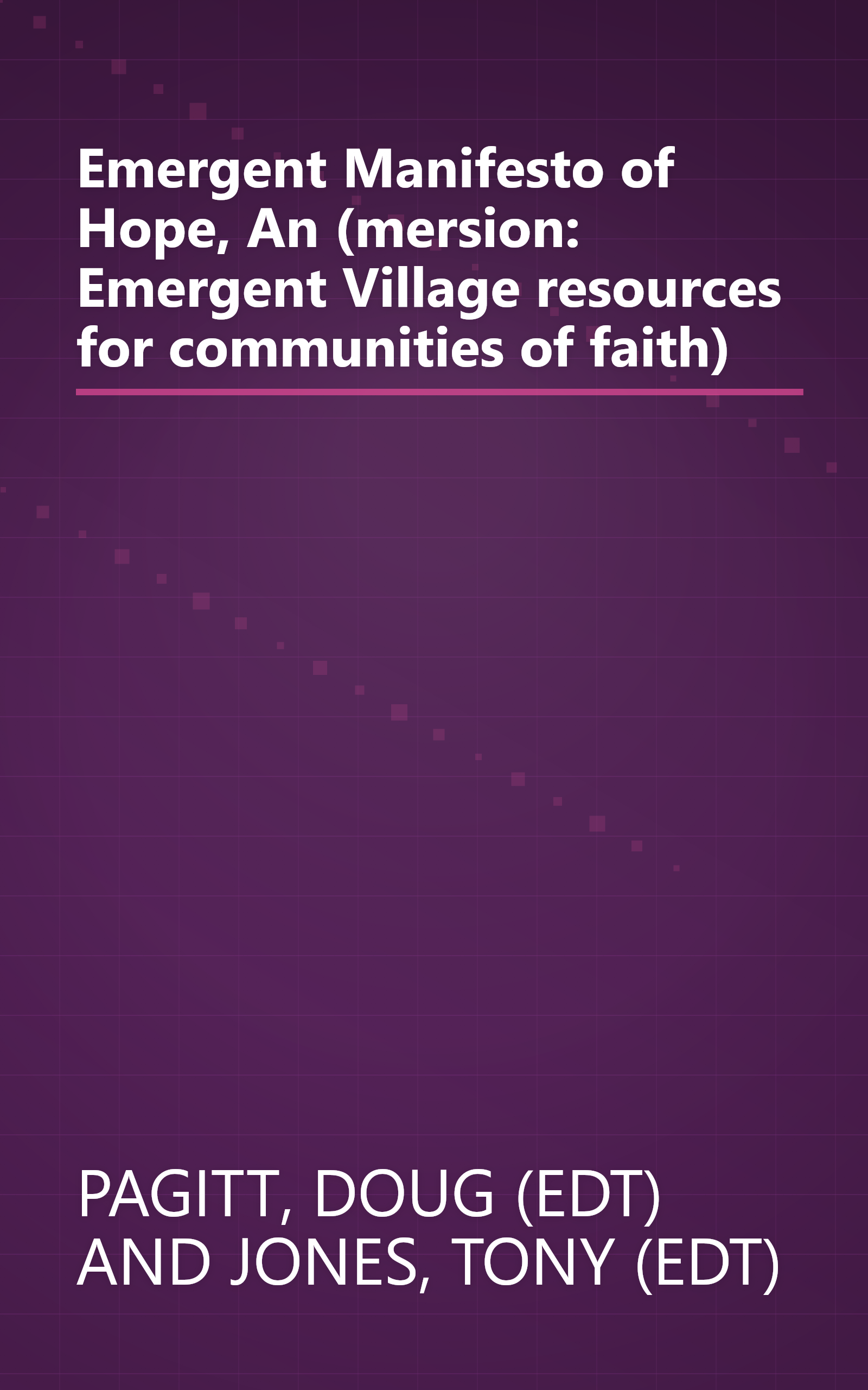 Emergent Manifesto of Hope, An (mersion: Emergent Village resources for communities of faith) book cover