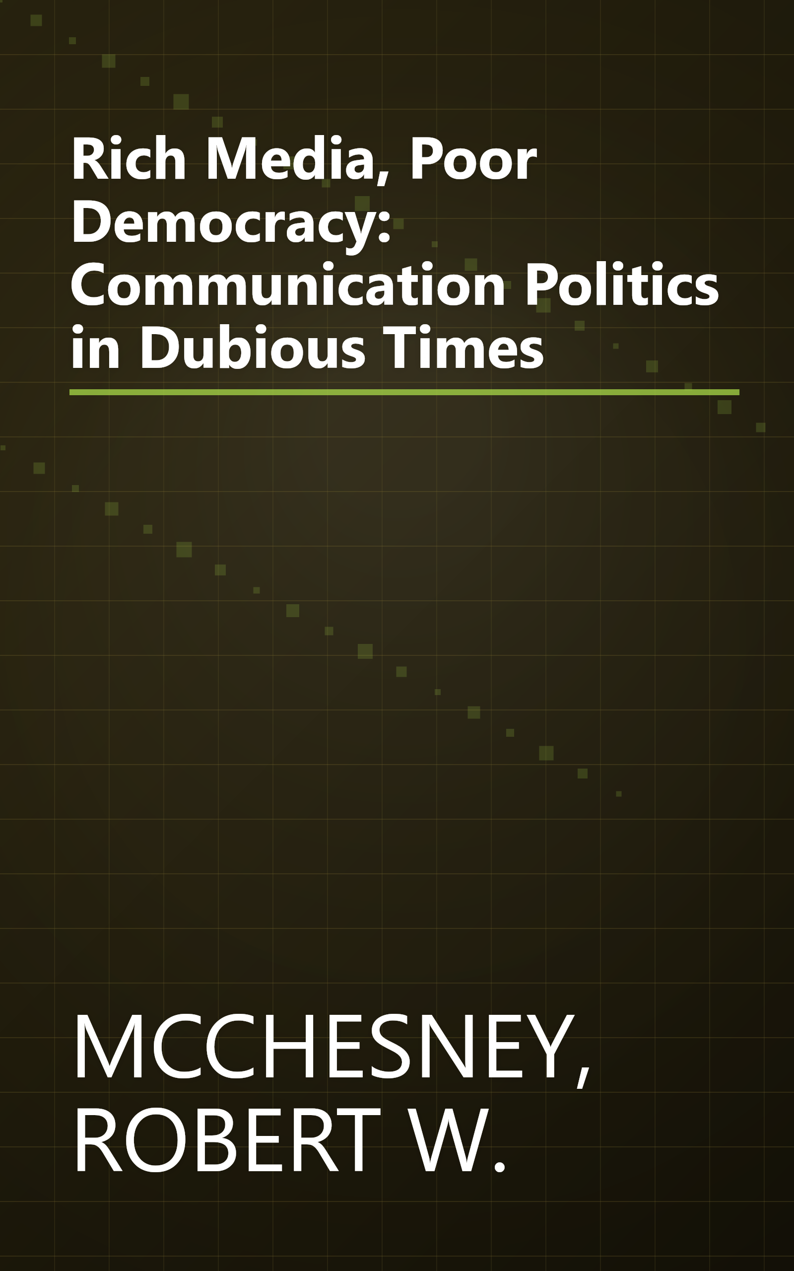 Rich Media, Poor Democracy: Communication Politics in Dubious Times book cover