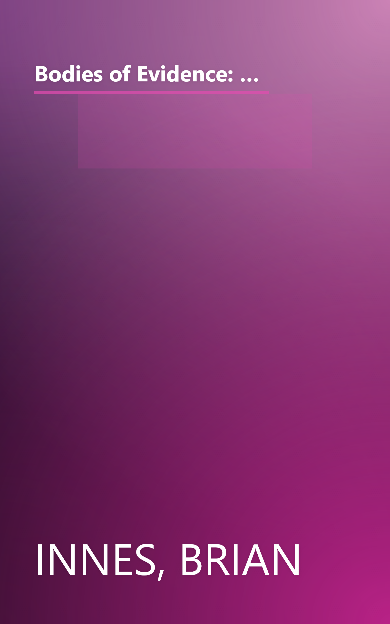 Bodies of Evidence: The Fascinating World of Forensic Science and How It Helped Solve More Than 100 True Crimes book cover