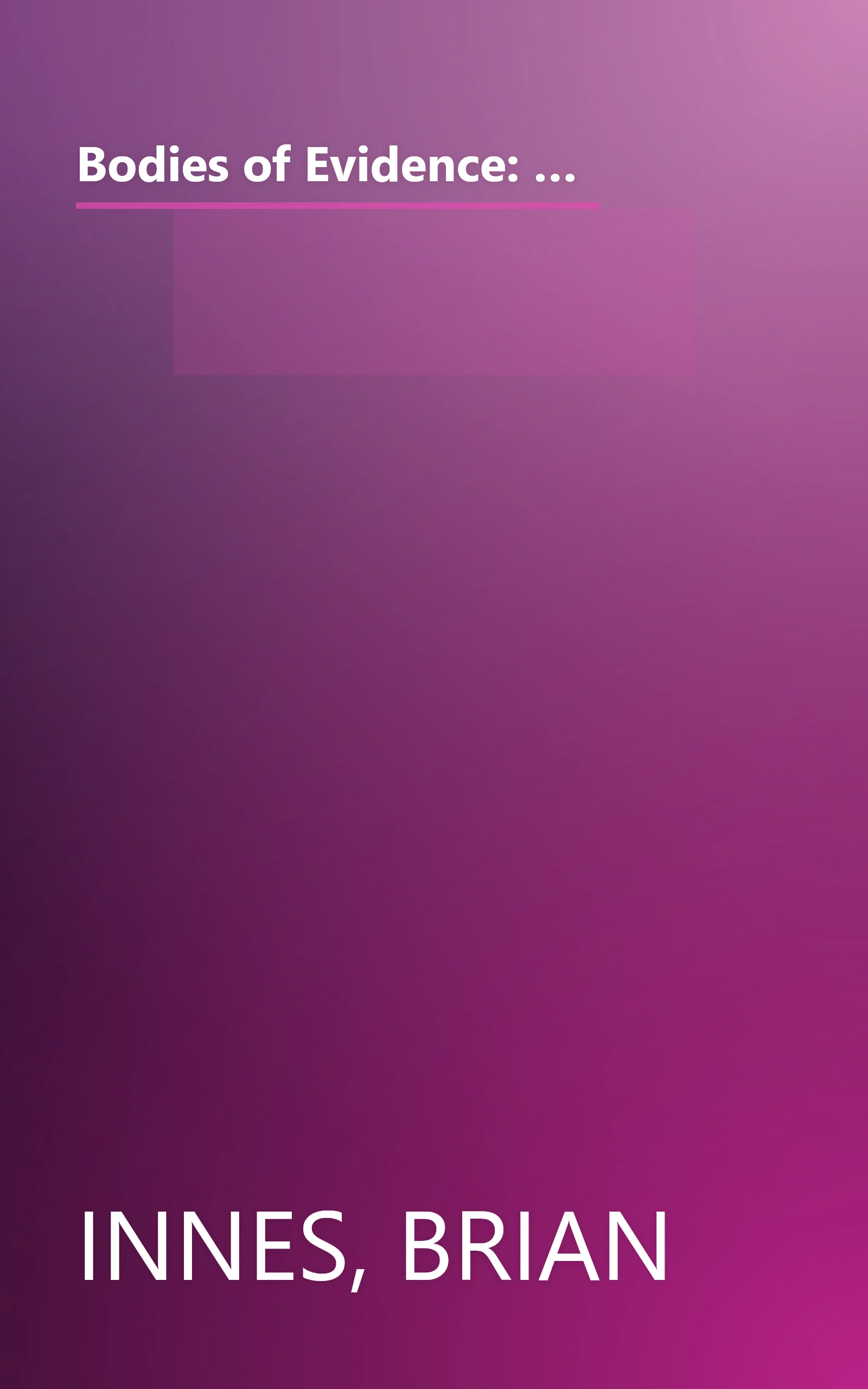 Bodies of Evidence: The Fascinating World of Forensic Science and How It Helped Solve More Than 100 True Crimes book cover