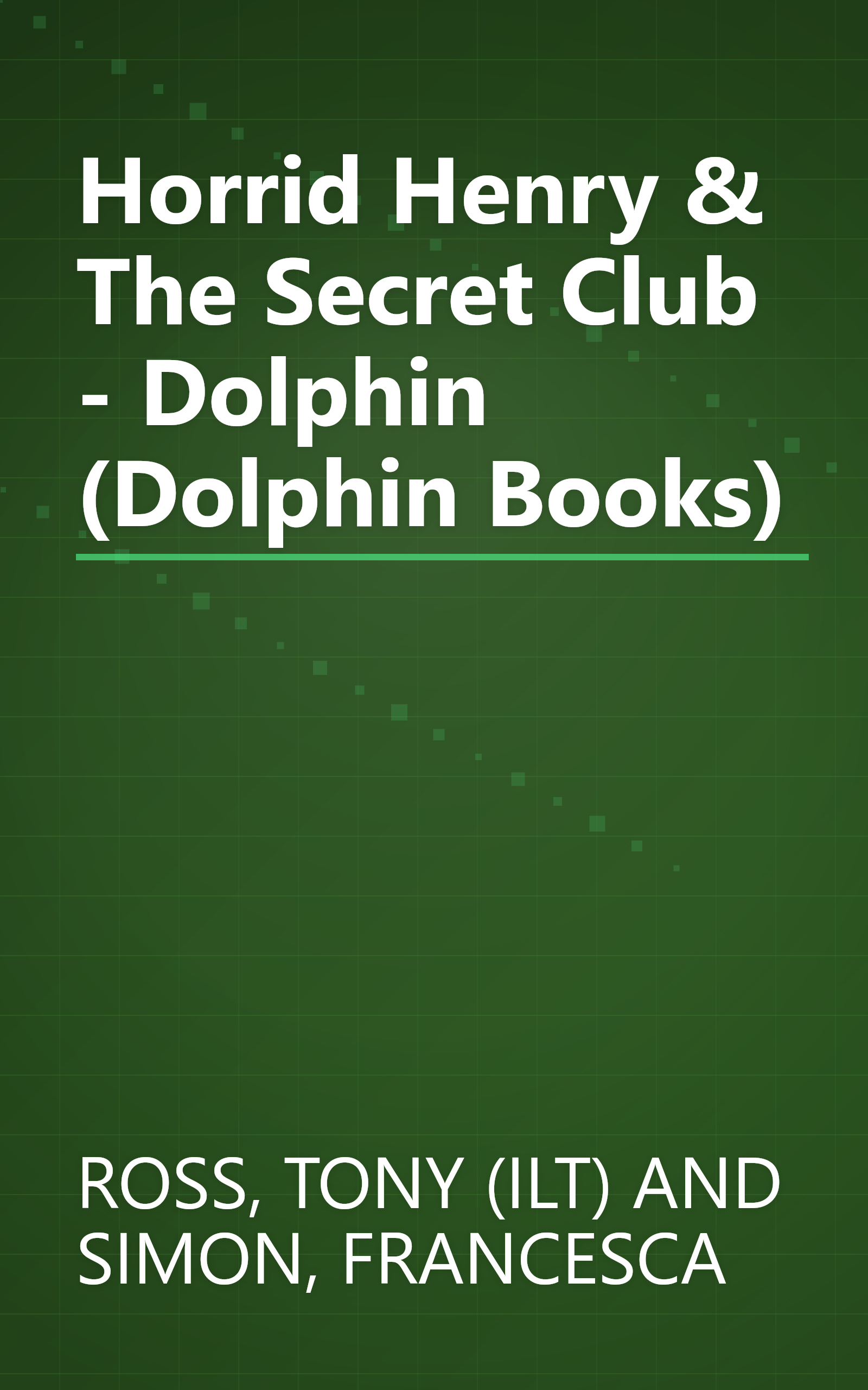 Horrid Henry & The Secret Club - Dolphin (Dolphin Books) book cover