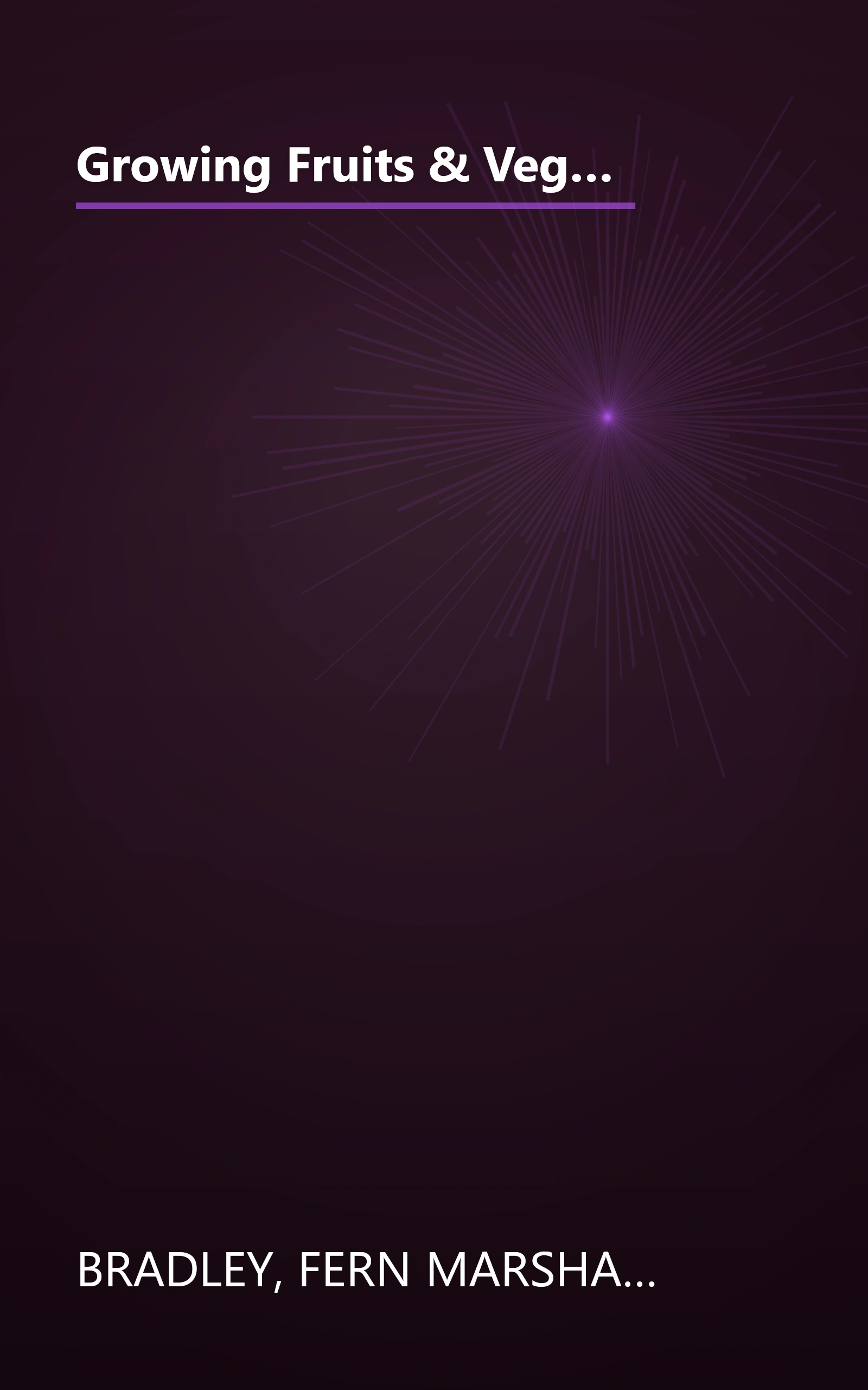 Growing Fruits & Vegetables Organically: The Complete Guide to a Great-Tasting, More Bountiful, Problem-Free Harvest book cover