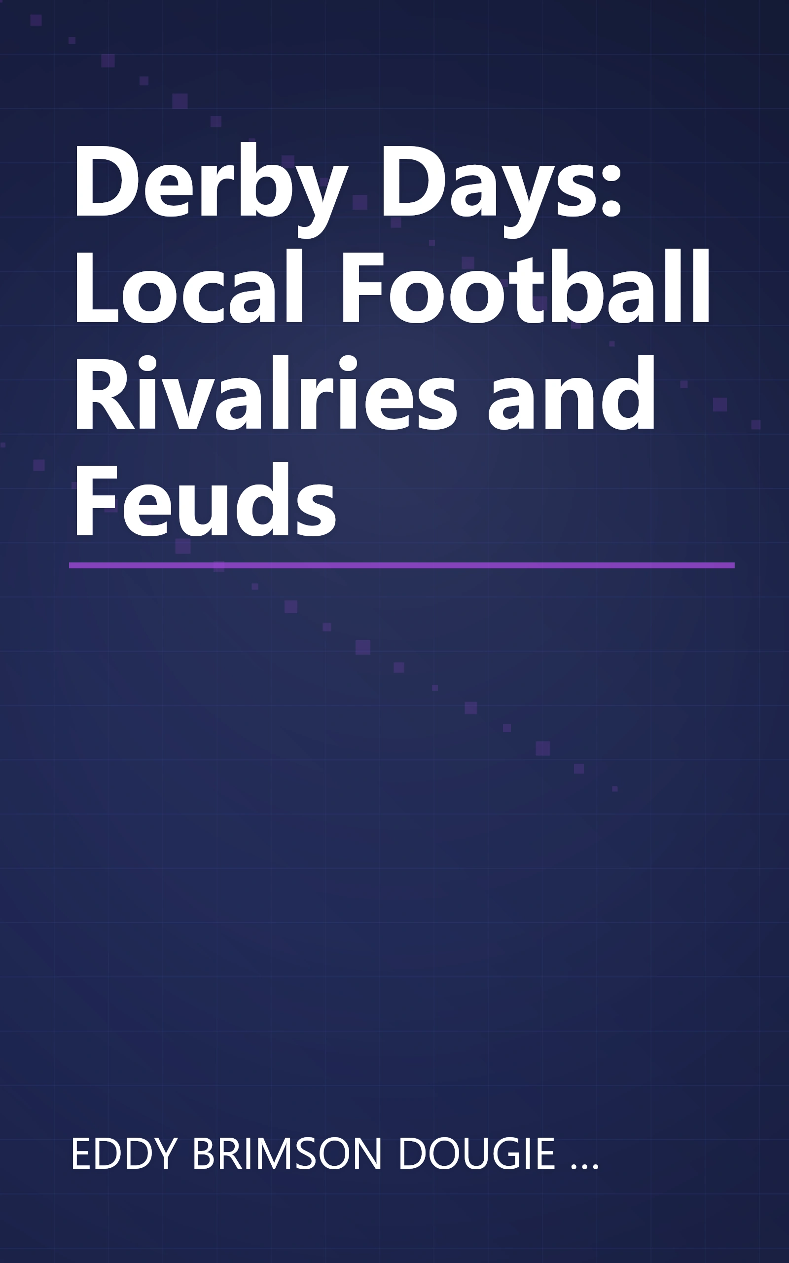 Derby Days: Local Football Rivalries and Feuds book cover