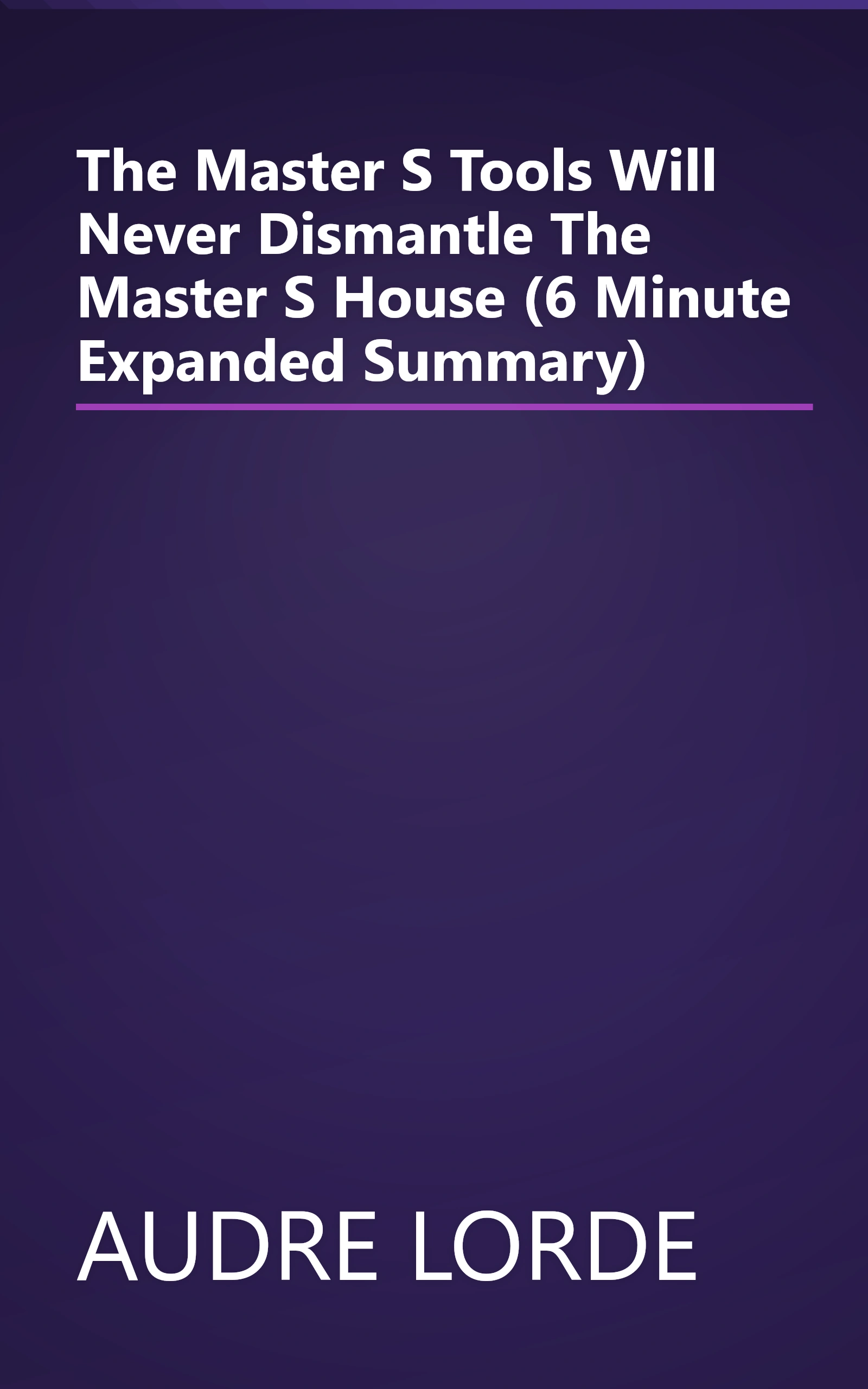 The Master S Tools Will Never Dismantle The Master S House (6 Minute   Expanded Summary) book cover