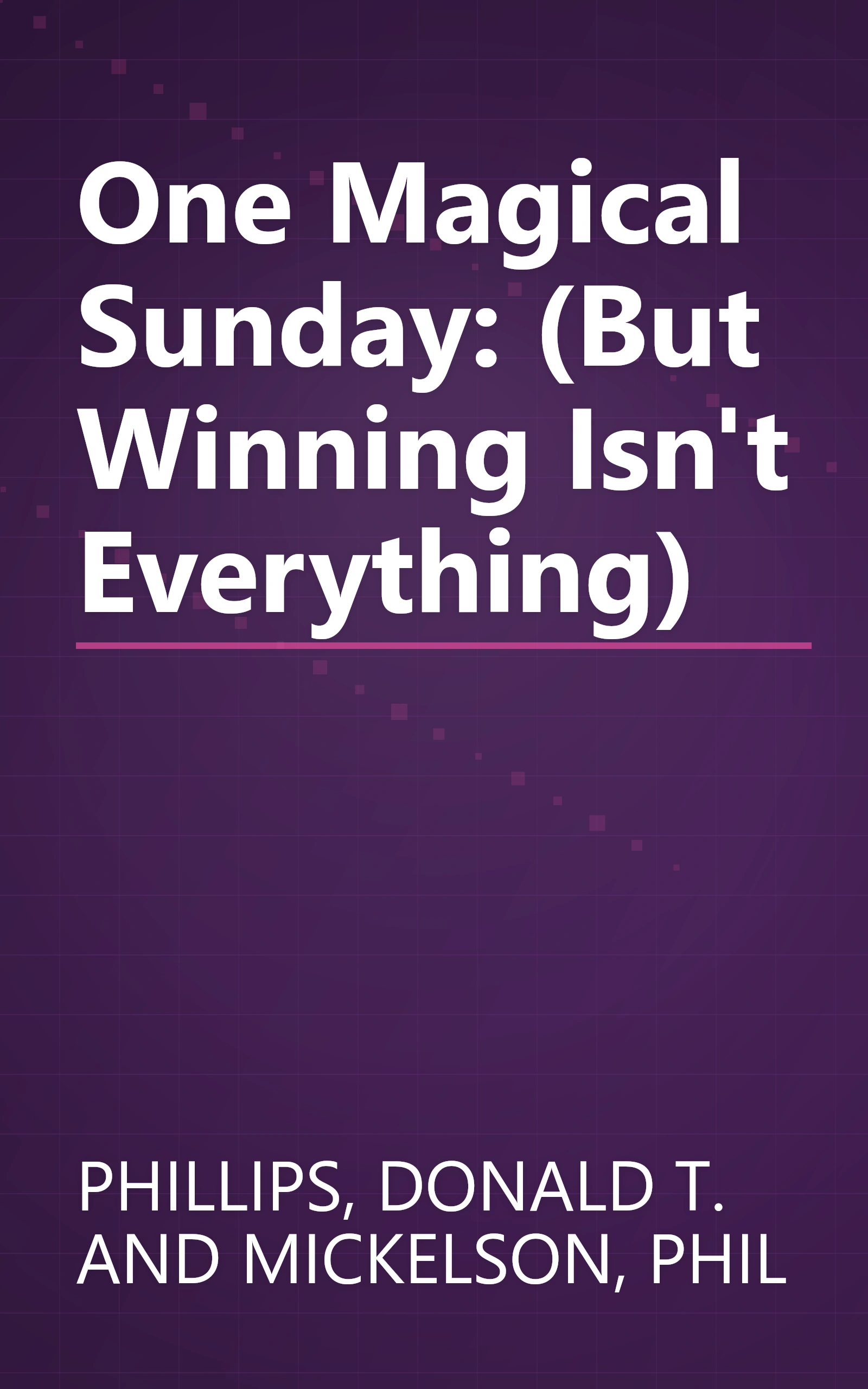 One Magical Sunday: (But Winning Isn't Everything) book cover