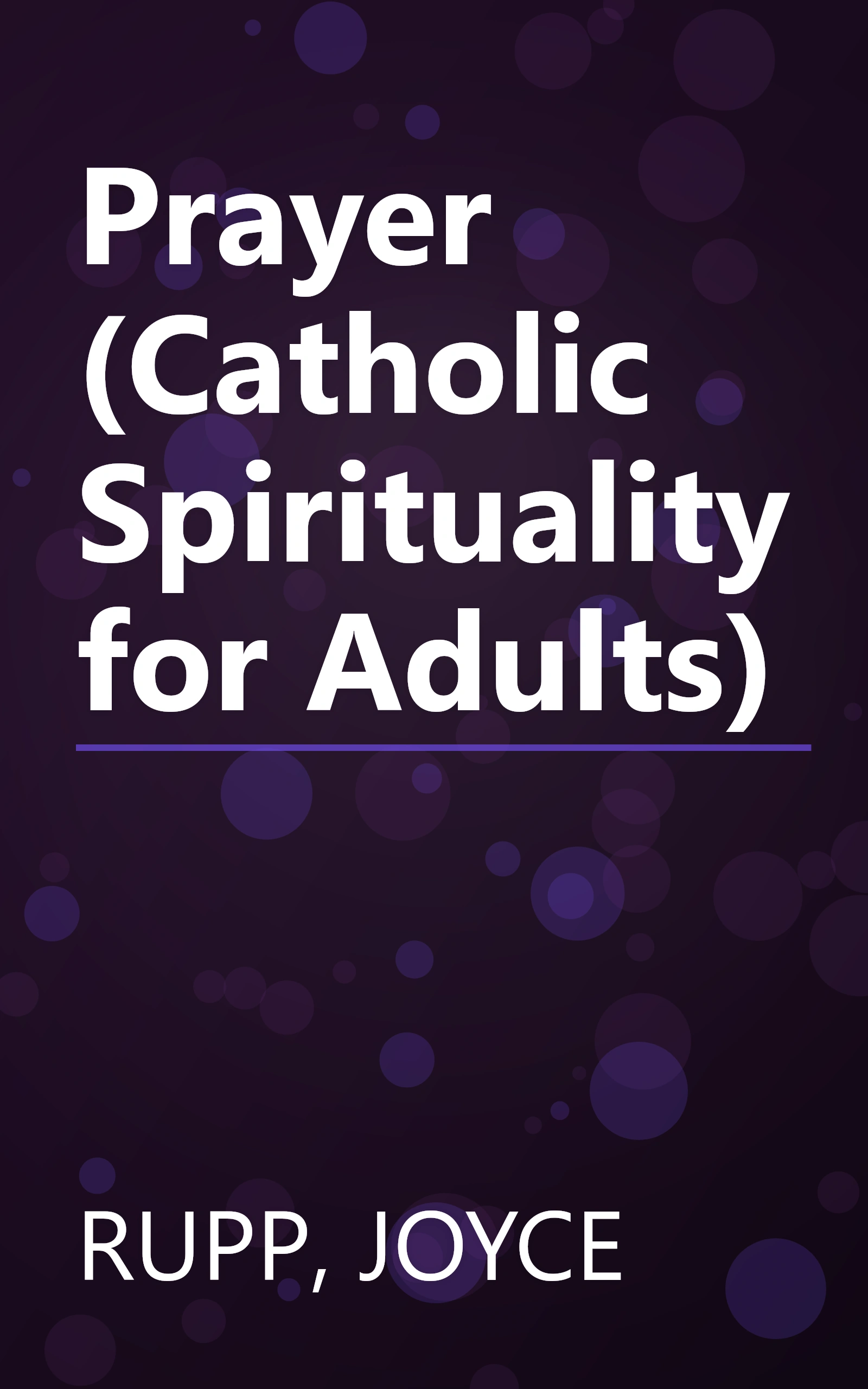 Prayer (Catholic Spirituality for Adults) book cover