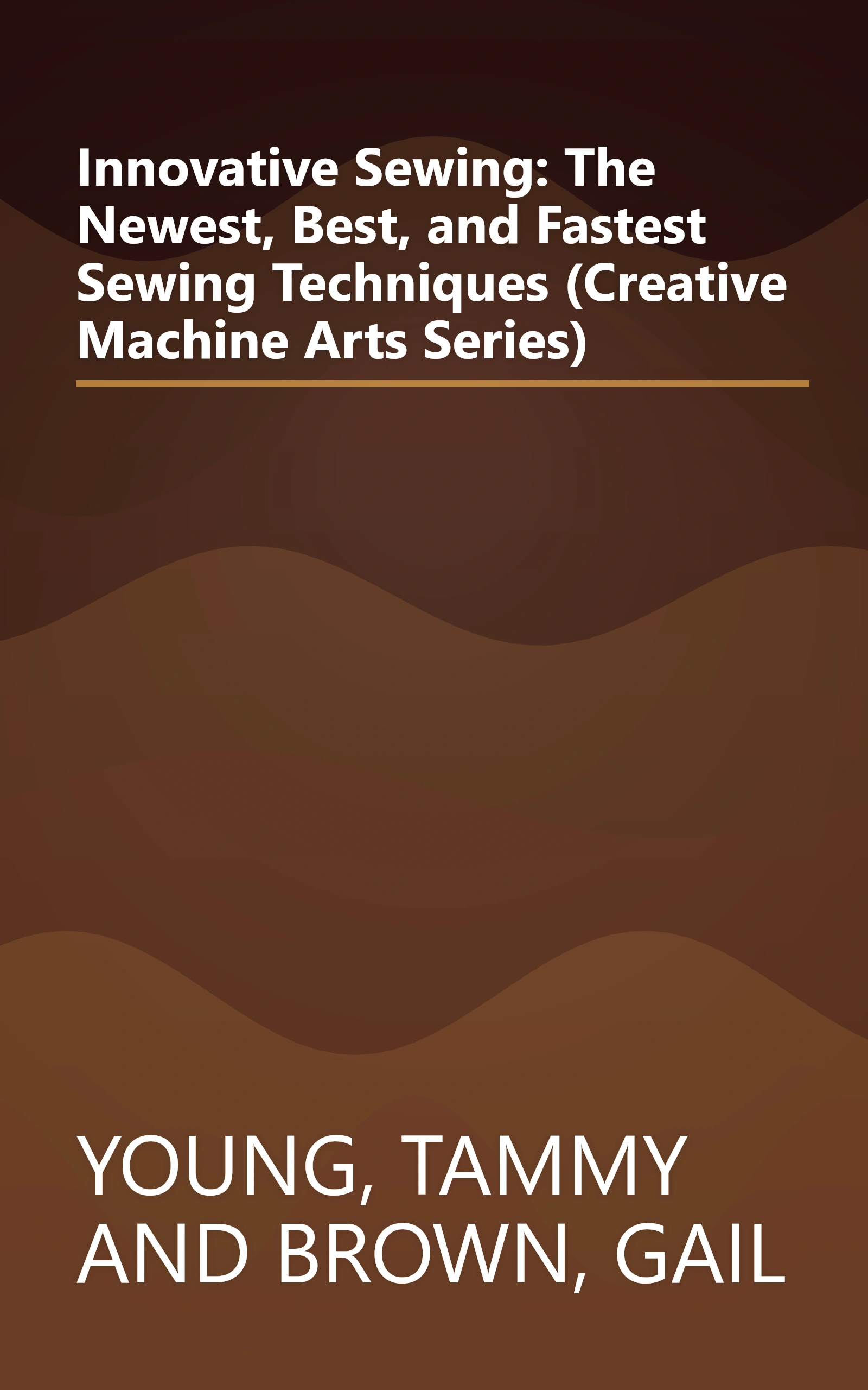 Innovative Sewing: The Newest, Best, and Fastest Sewing Techniques (Creative Machine Arts Series) book cover