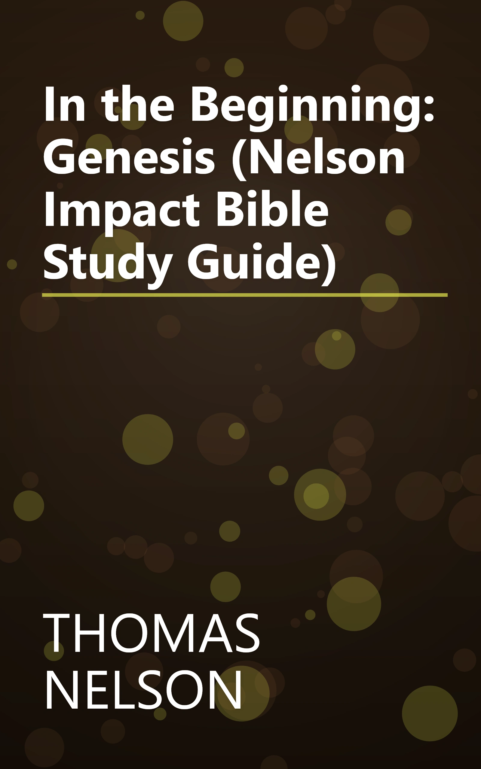 In the Beginning: Genesis (Nelson Impact Bible Study Guide) book cover