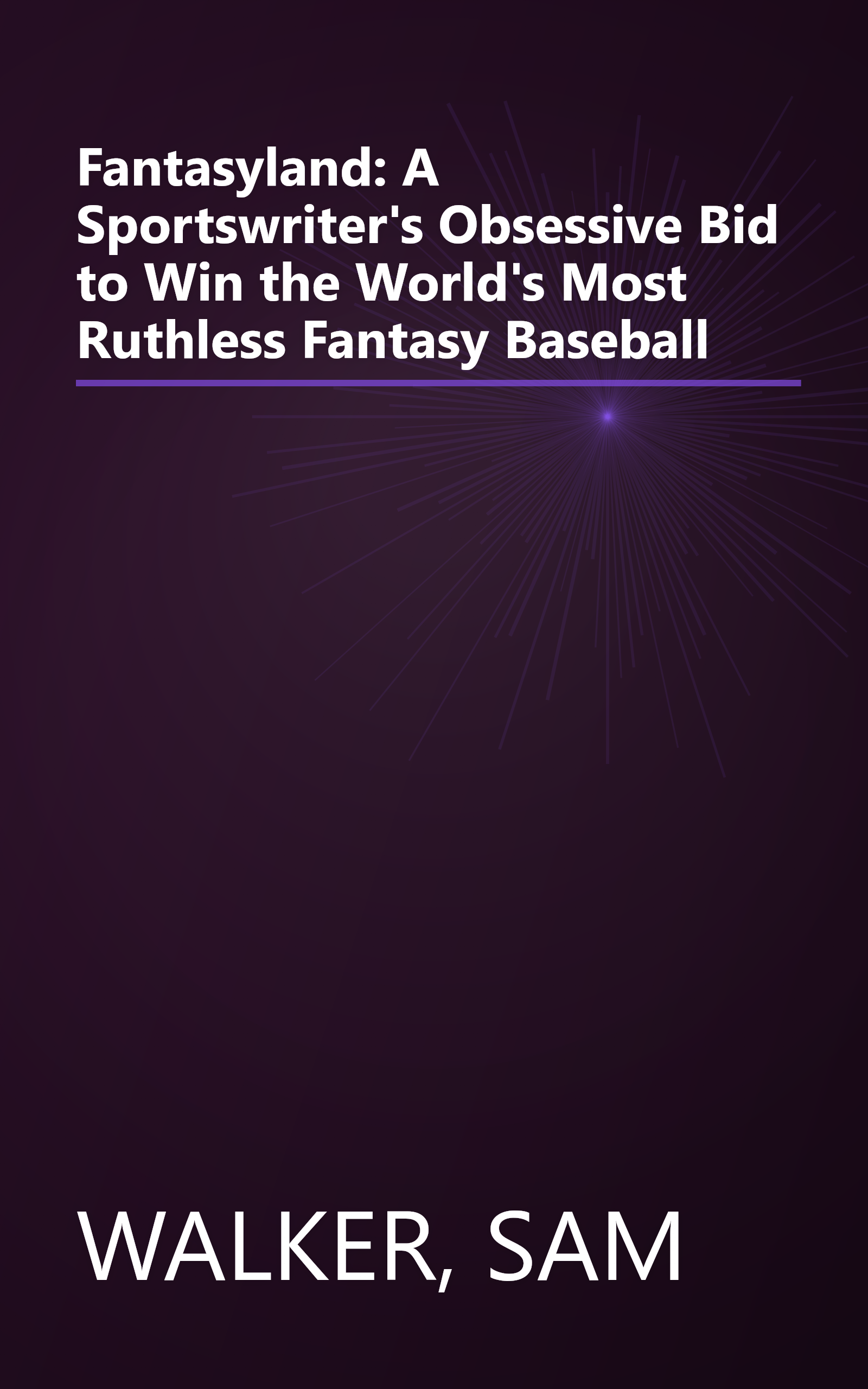 Fantasyland: A Sportswriter's Obsessive Bid to Win the World's Most Ruthless Fantasy Baseball book cover