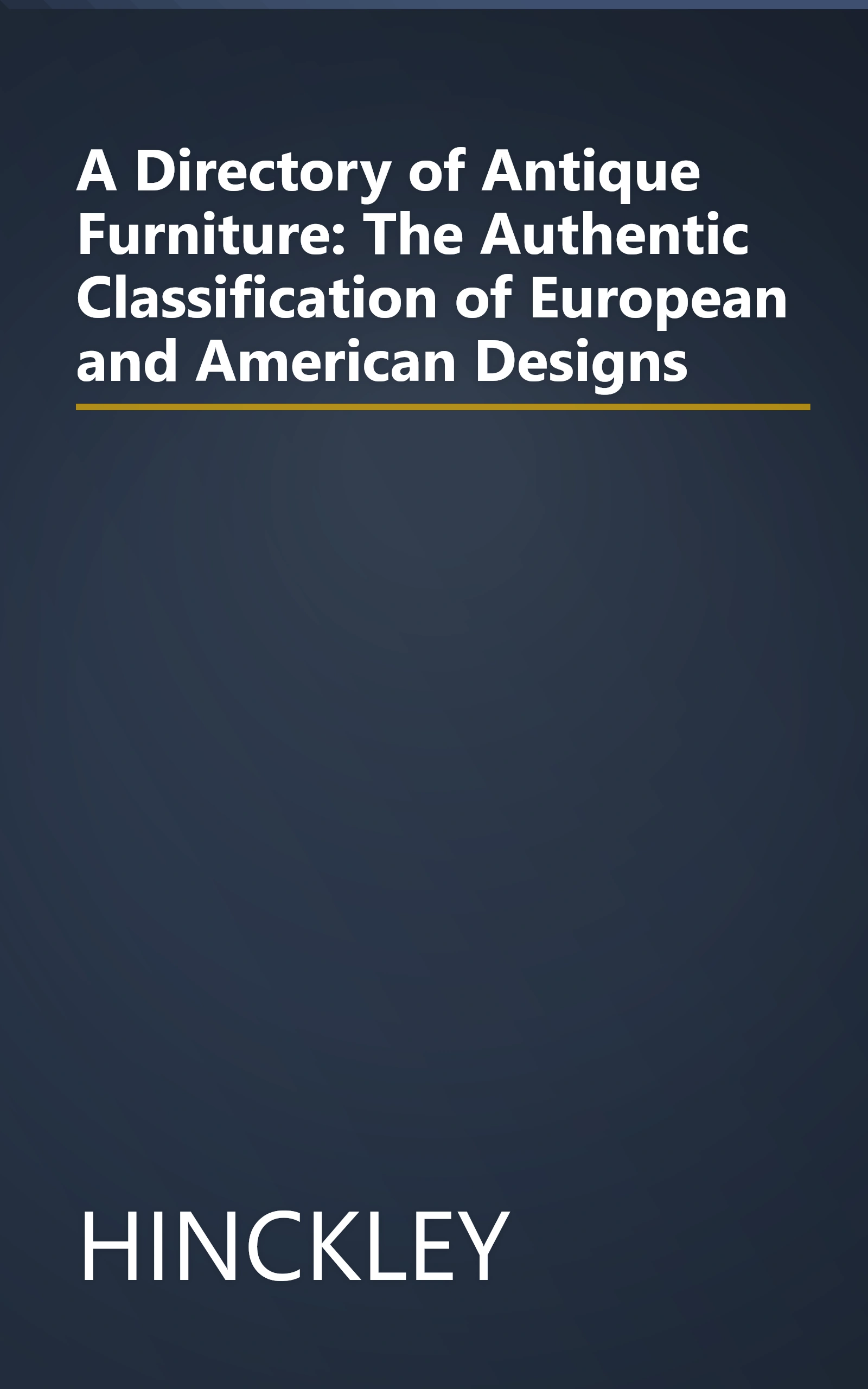 A Directory of Antique Furniture: The Authentic Classification of European and American Designs book cover