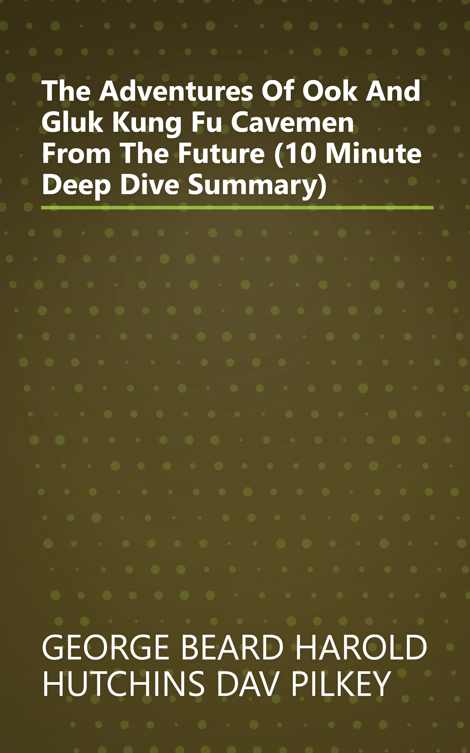 The Adventures Of Ook And Gluk  Kung Fu Cavemen From The Future (10 Minute   Deep Dive Summary) book cover