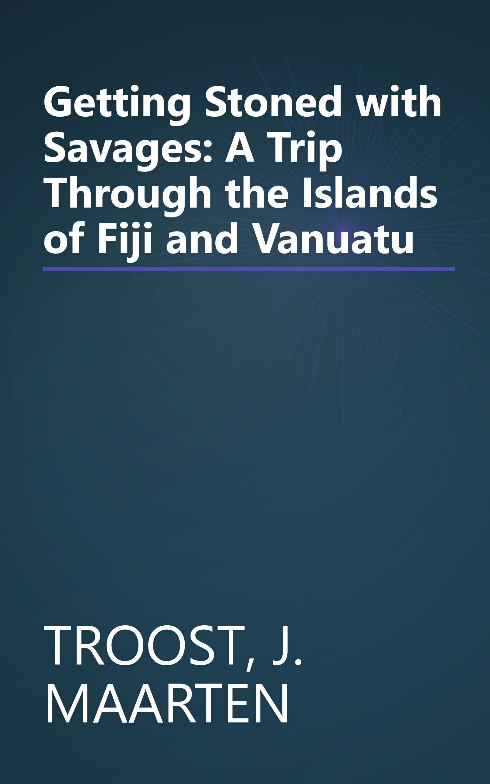 Getting Stoned with Savages: A Trip Through the Islands of Fiji and Vanuatu book cover