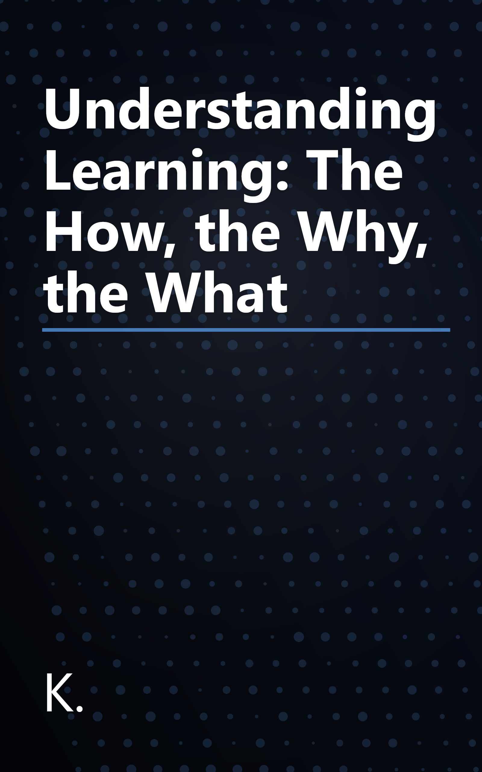 Understanding Learning: The How, the Why, the What book cover