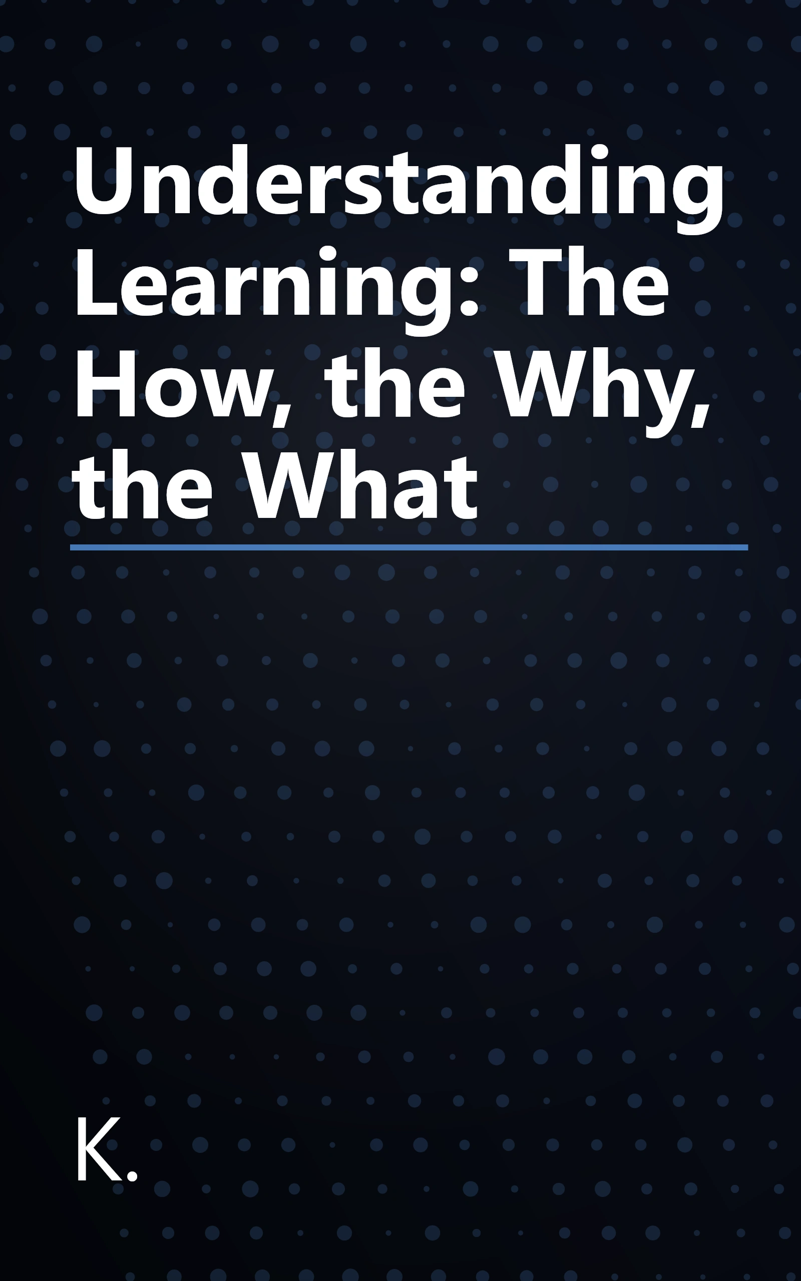 Understanding Learning: The How, the Why, the What book cover
