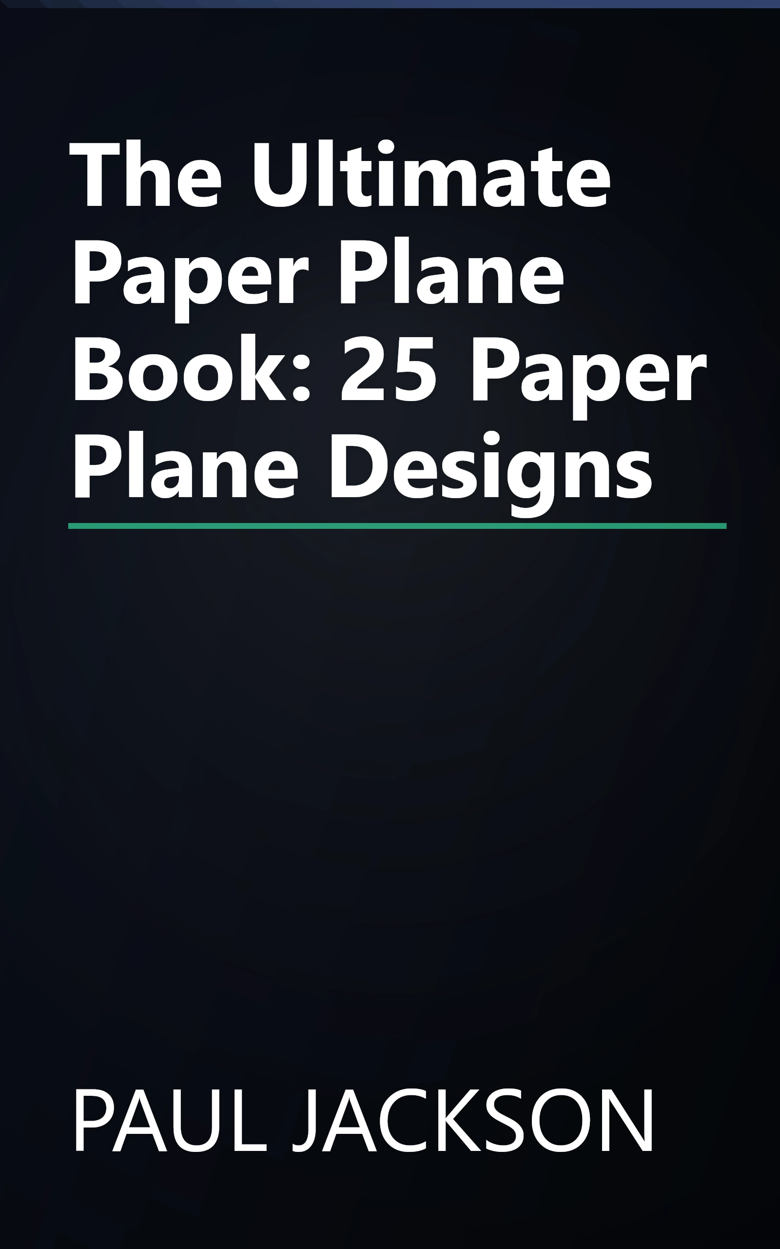 The Ultimate Paper Plane Book: 25 Paper Plane Designs book cover