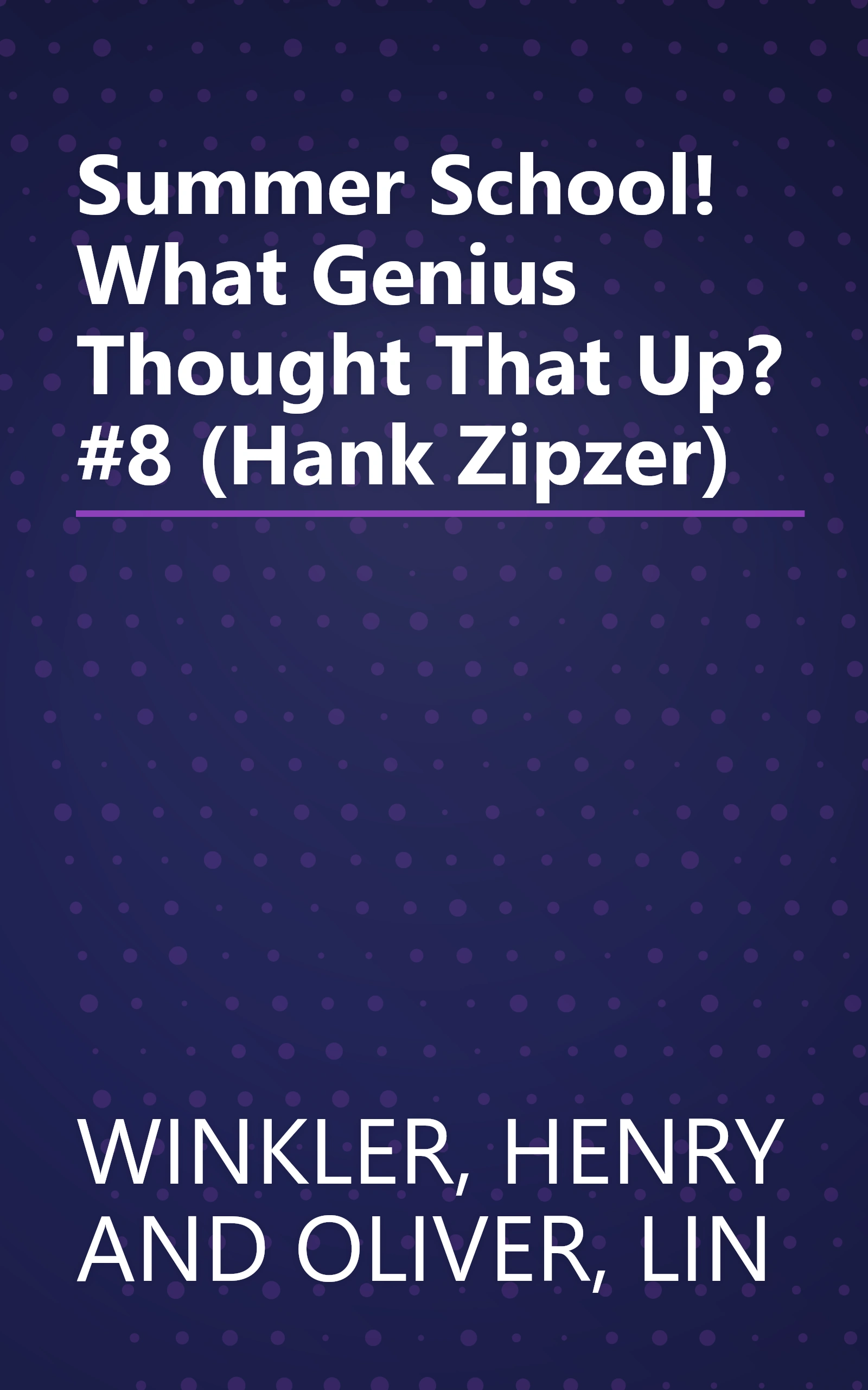 Summer School! What Genius Thought That Up? #8 (Hank Zipzer) book cover