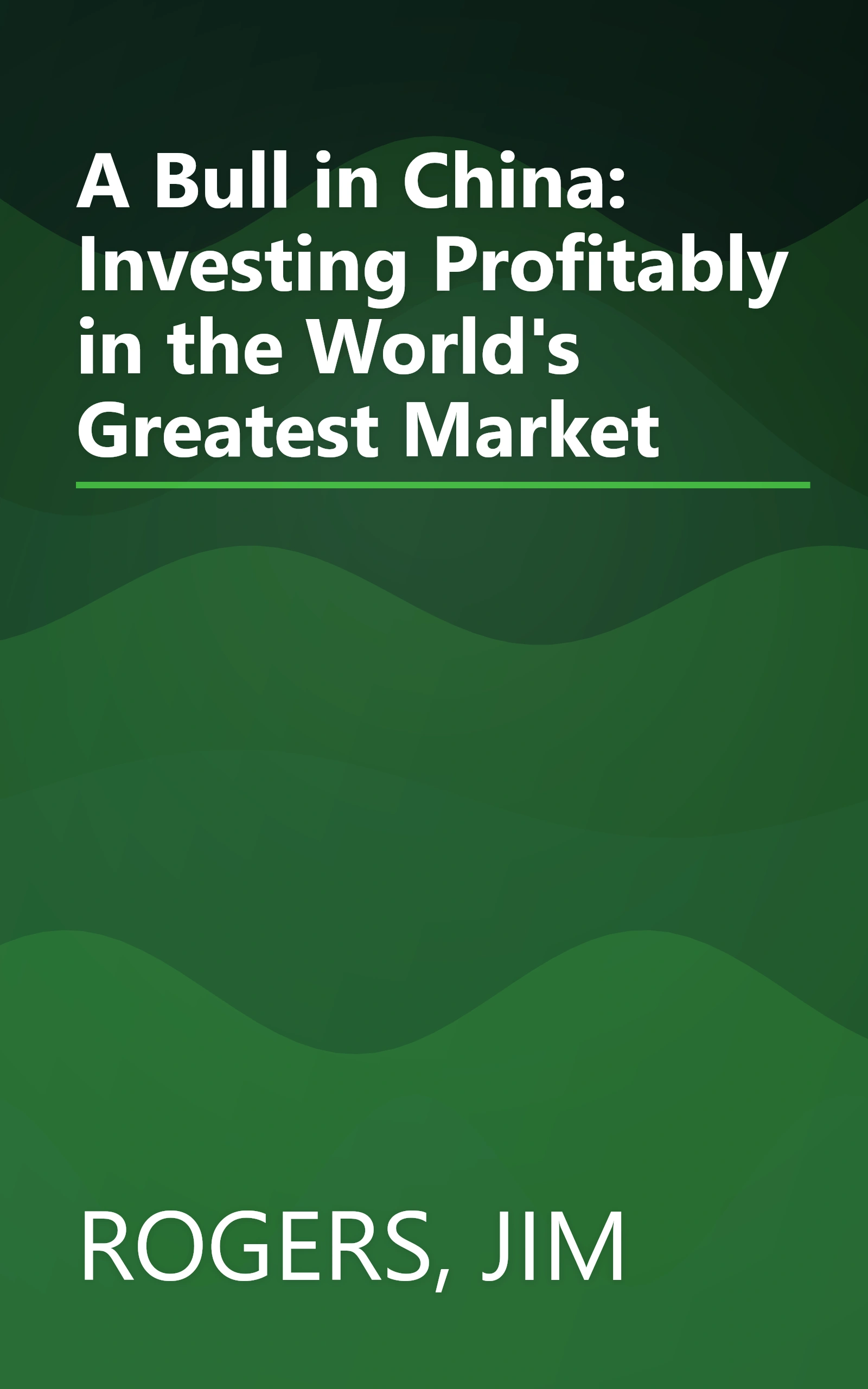 A Bull in China: Investing Profitably in the World's Greatest Market book cover