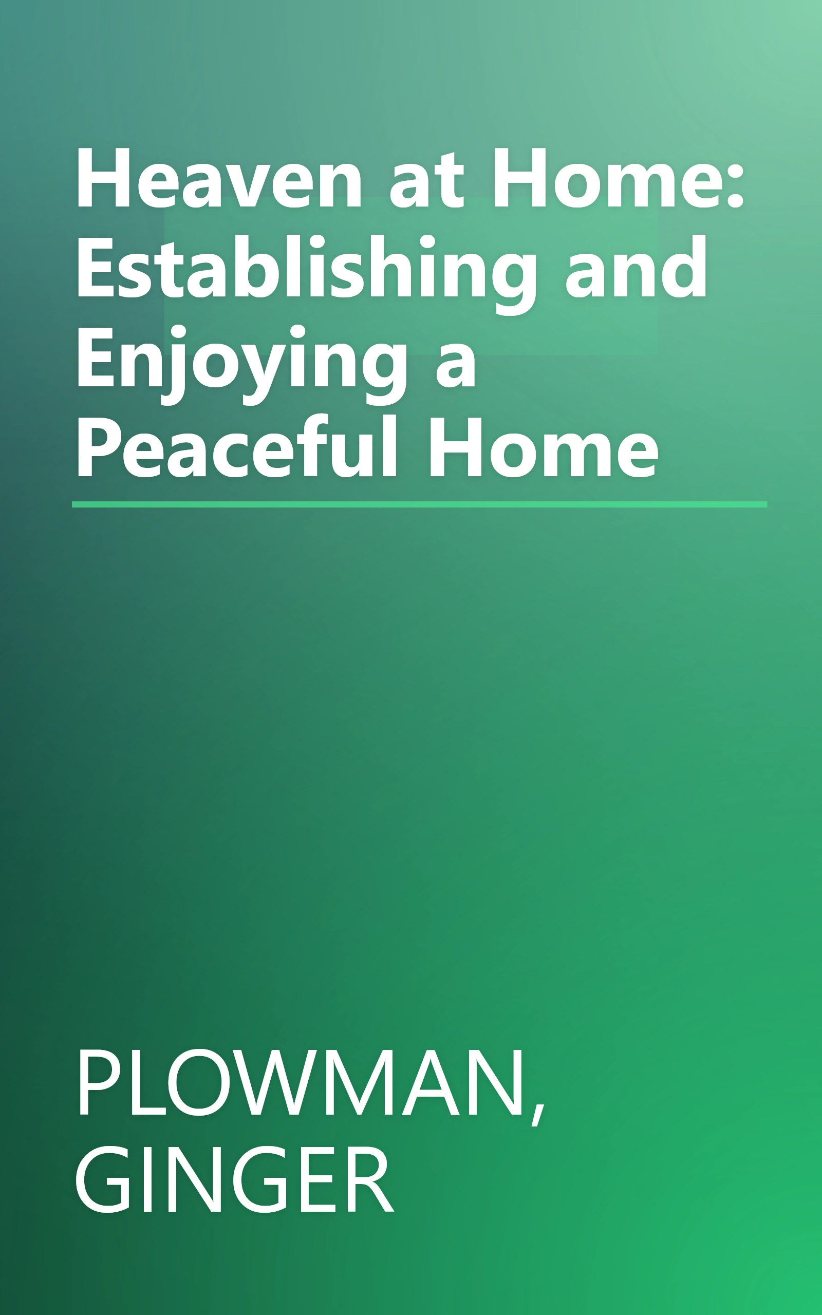 Heaven at Home: Establishing and Enjoying a Peaceful Home book cover