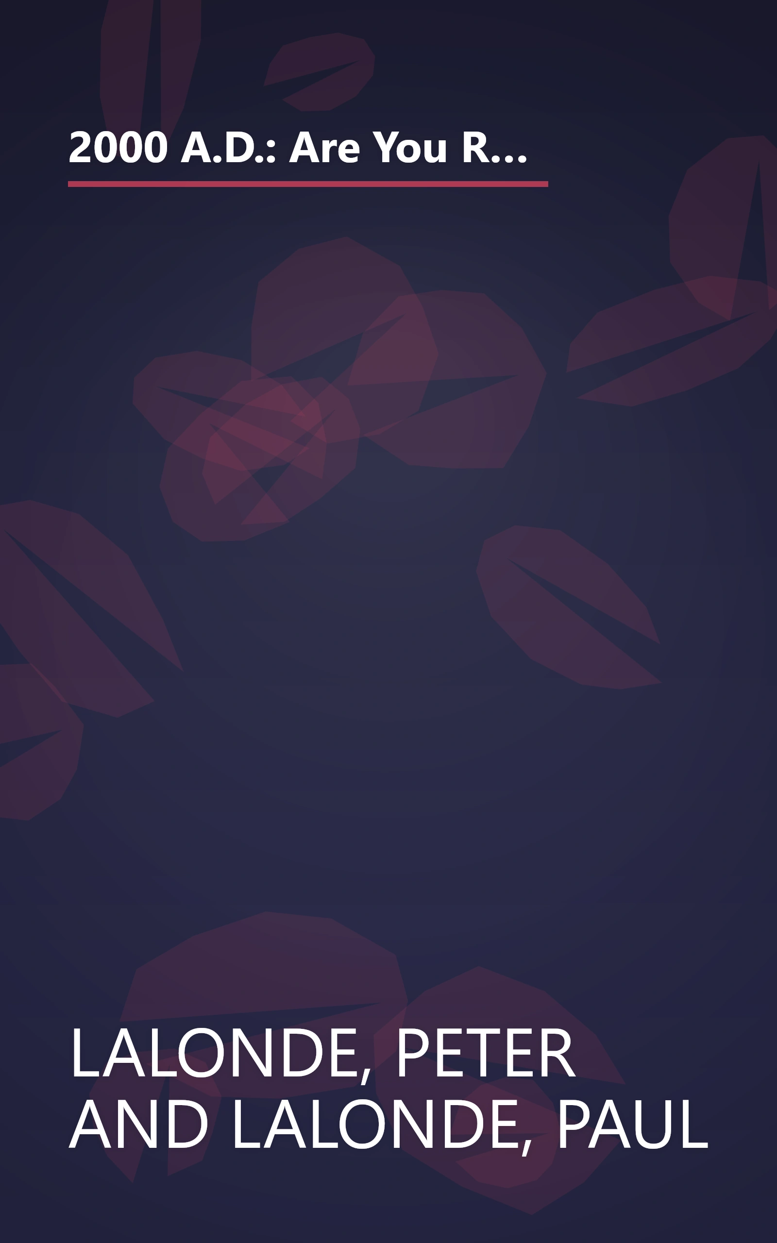 2000 A.D.: Are You Ready? : How New Technologies and Lightning-Fast Changes Are Opening the Door for Satan and His Plan for the End of the World book cover