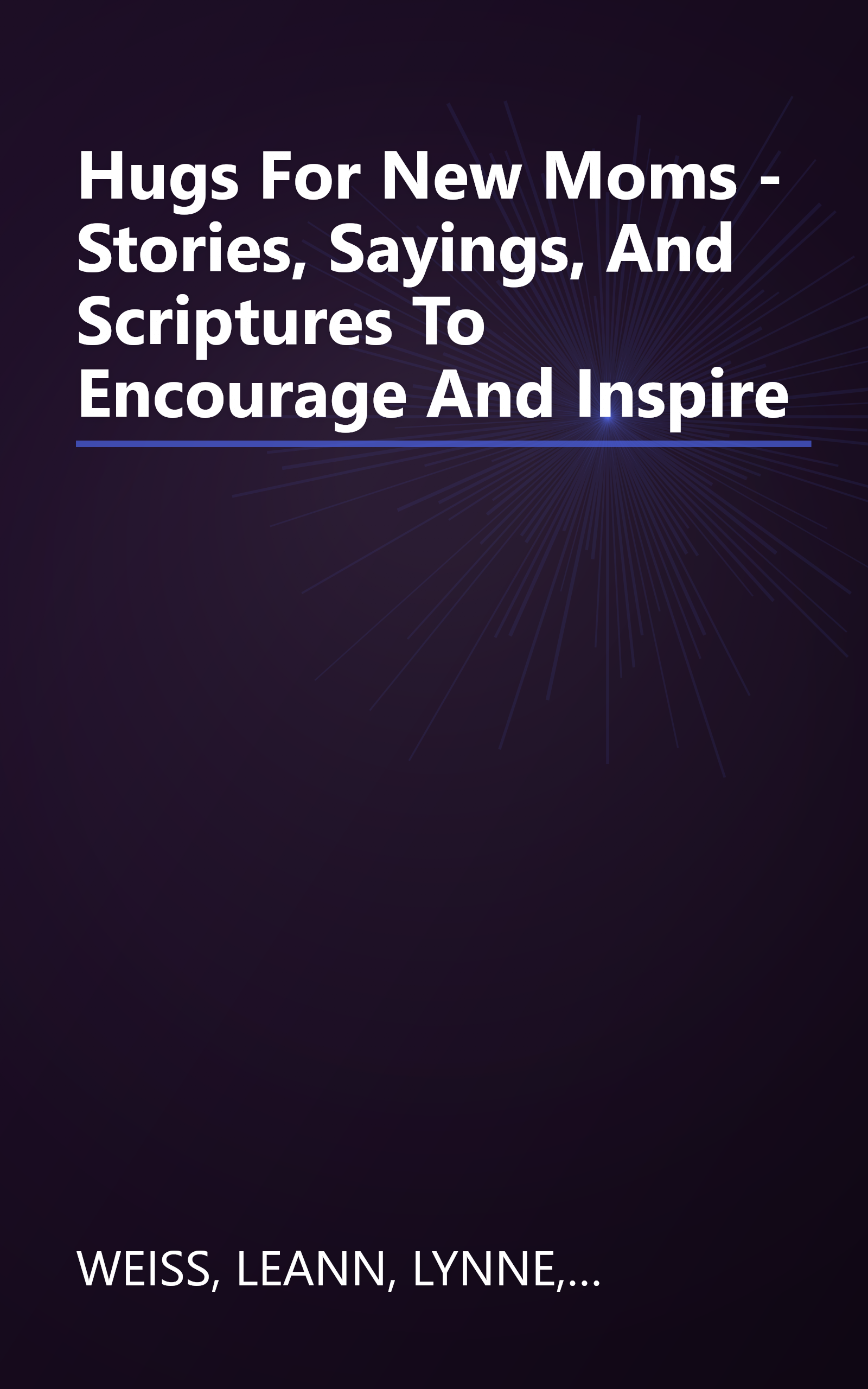 Hugs For New Moms - Stories, Sayings, And Scriptures To Encourage And Inspire book cover