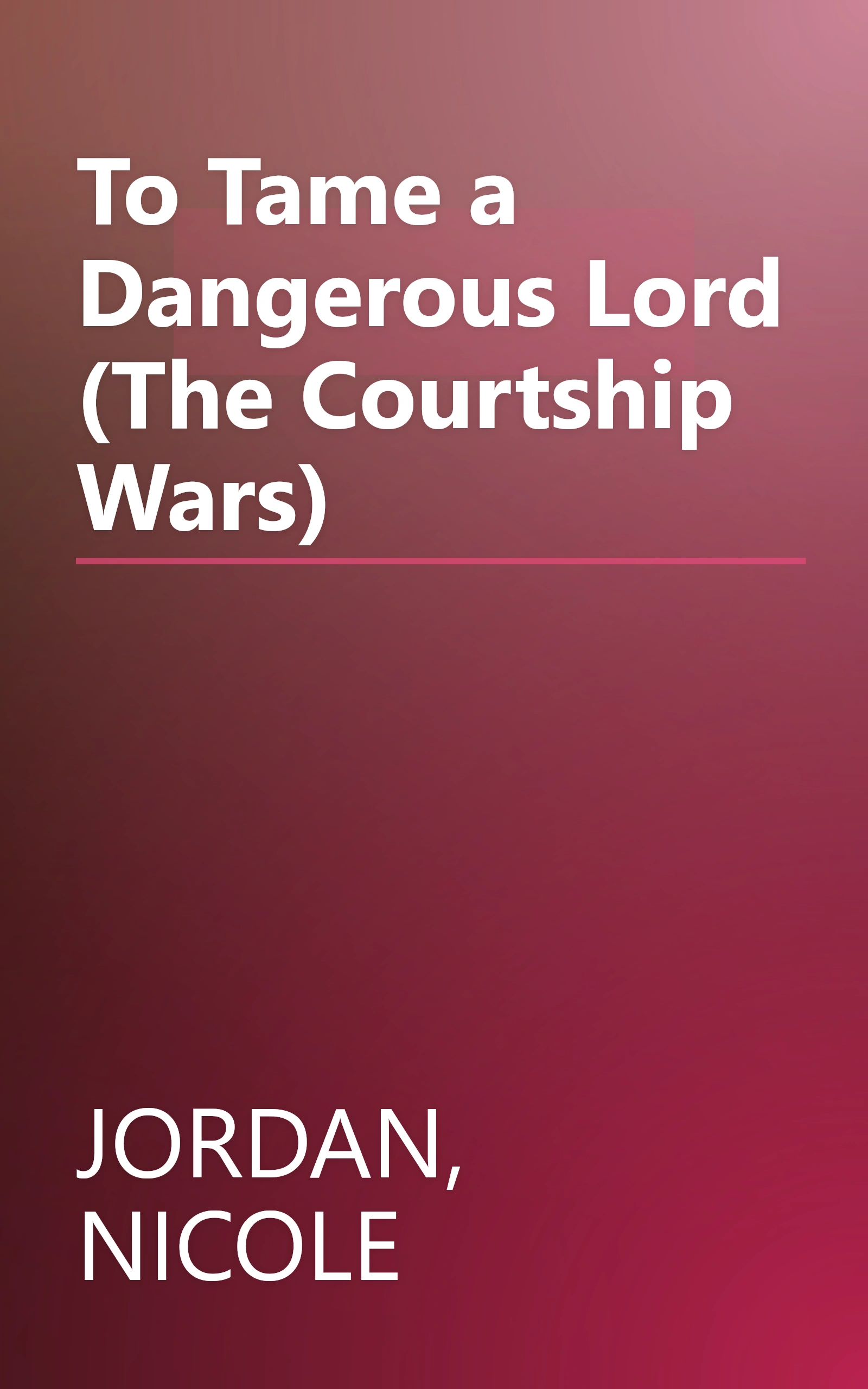 To Tame a Dangerous Lord (The Courtship Wars) book cover