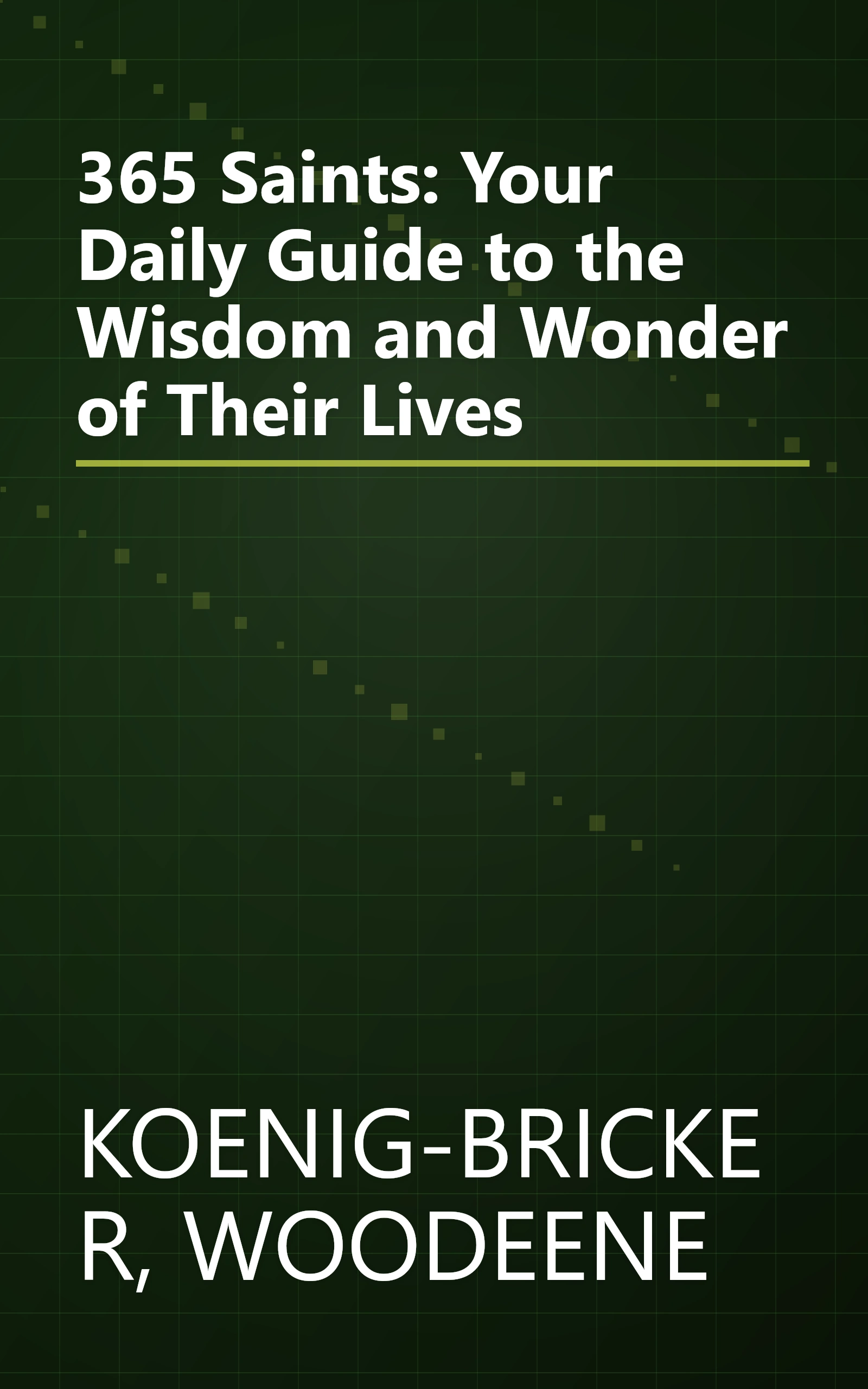 365 Saints: Your Daily Guide to the Wisdom and Wonder of Their Lives book cover
