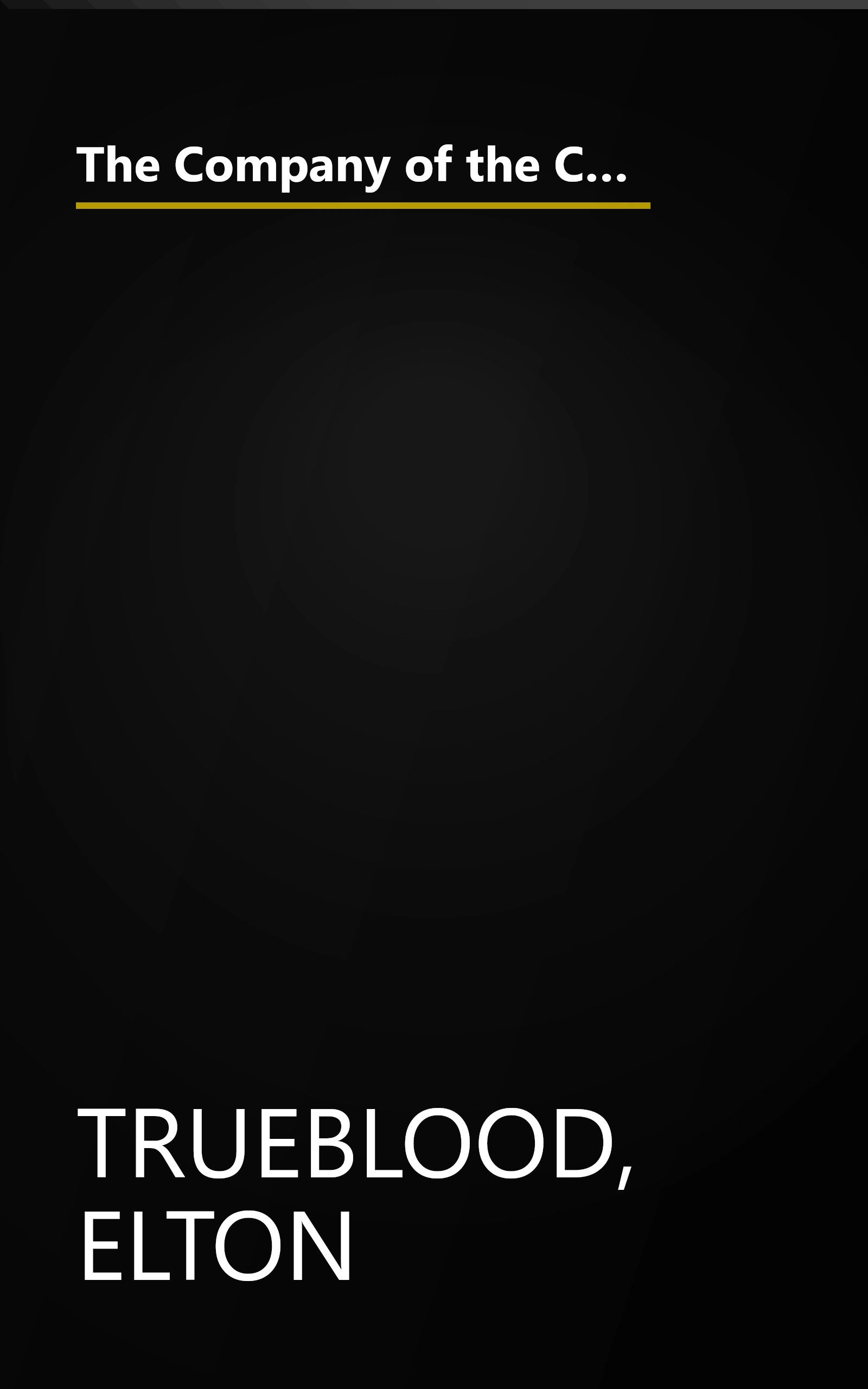 The Company of the Committed: A Bold and Imaginative Re-thinking of the Strategy of the Church in Contemporary Life book cover