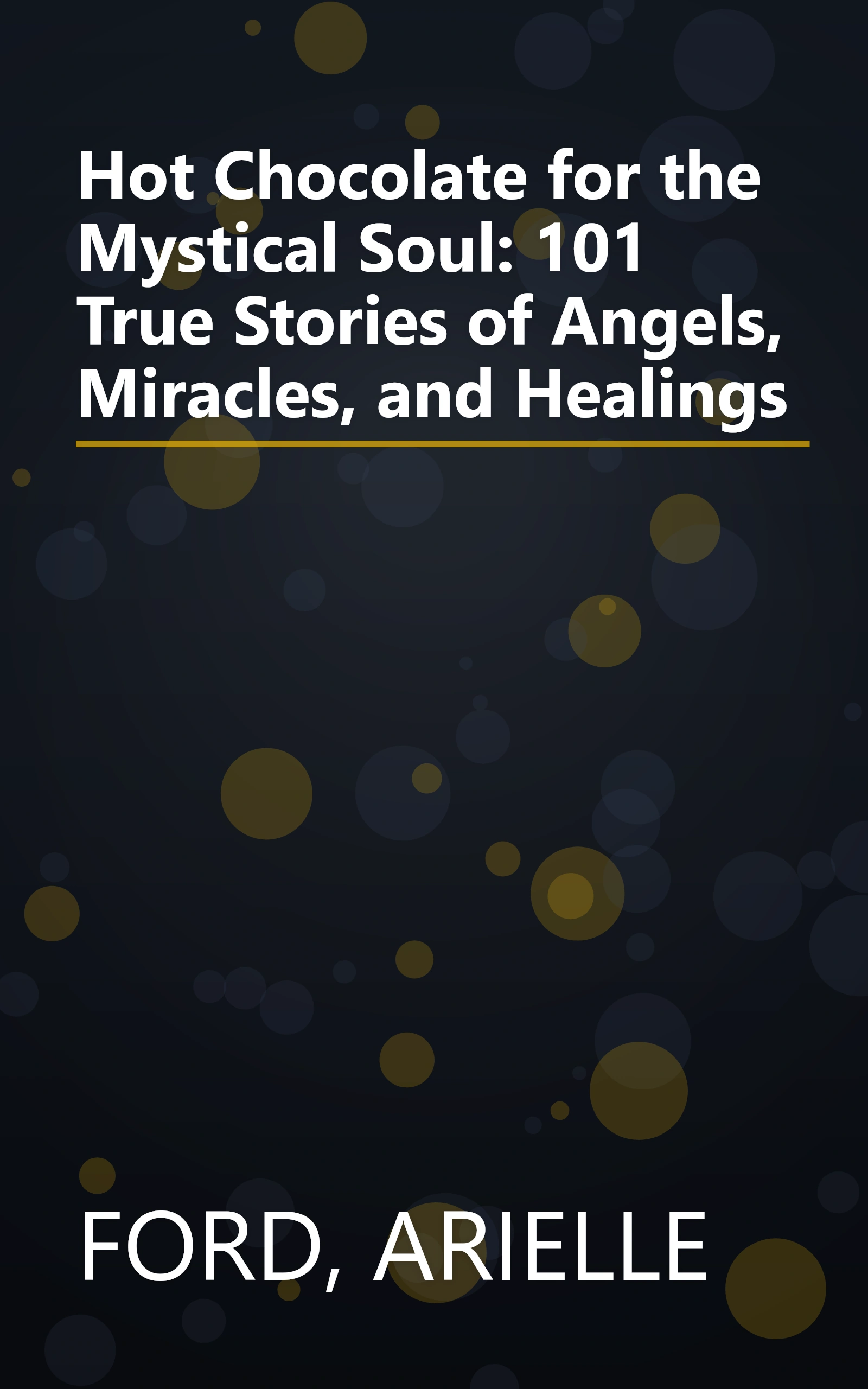 Hot Chocolate for the Mystical Soul: 101 True Stories of Angels, Miracles, and Healings book cover