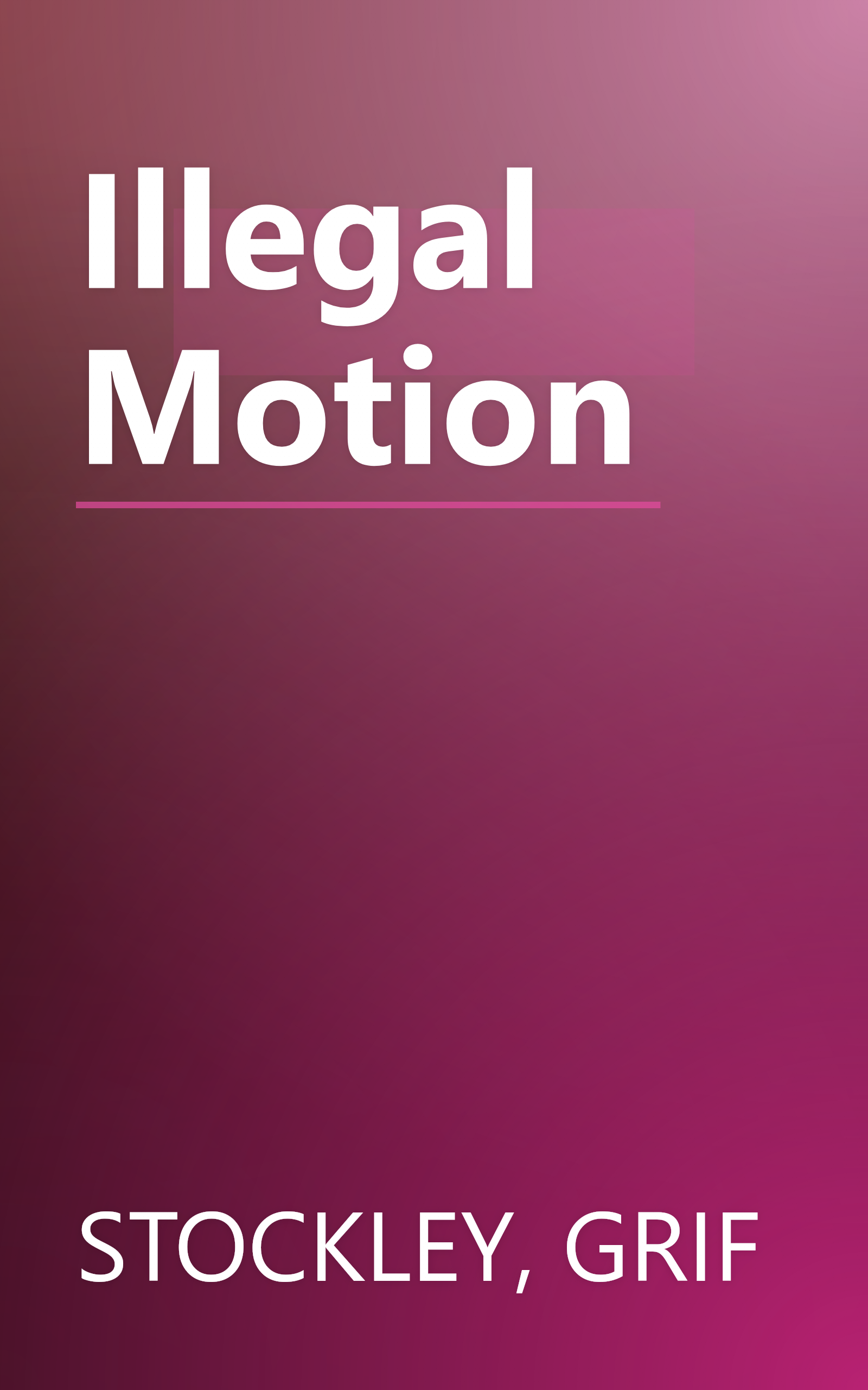 Illegal Motion book cover