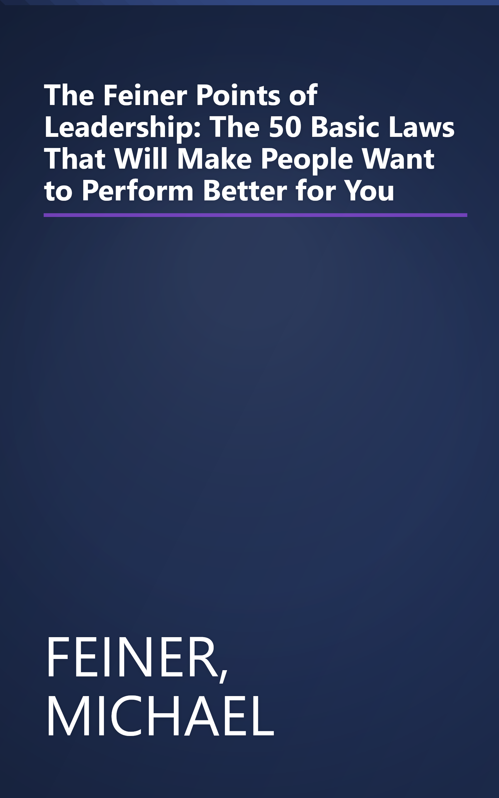 The Feiner Points of Leadership: The 50 Basic Laws That Will Make People Want to Perform Better for You book cover