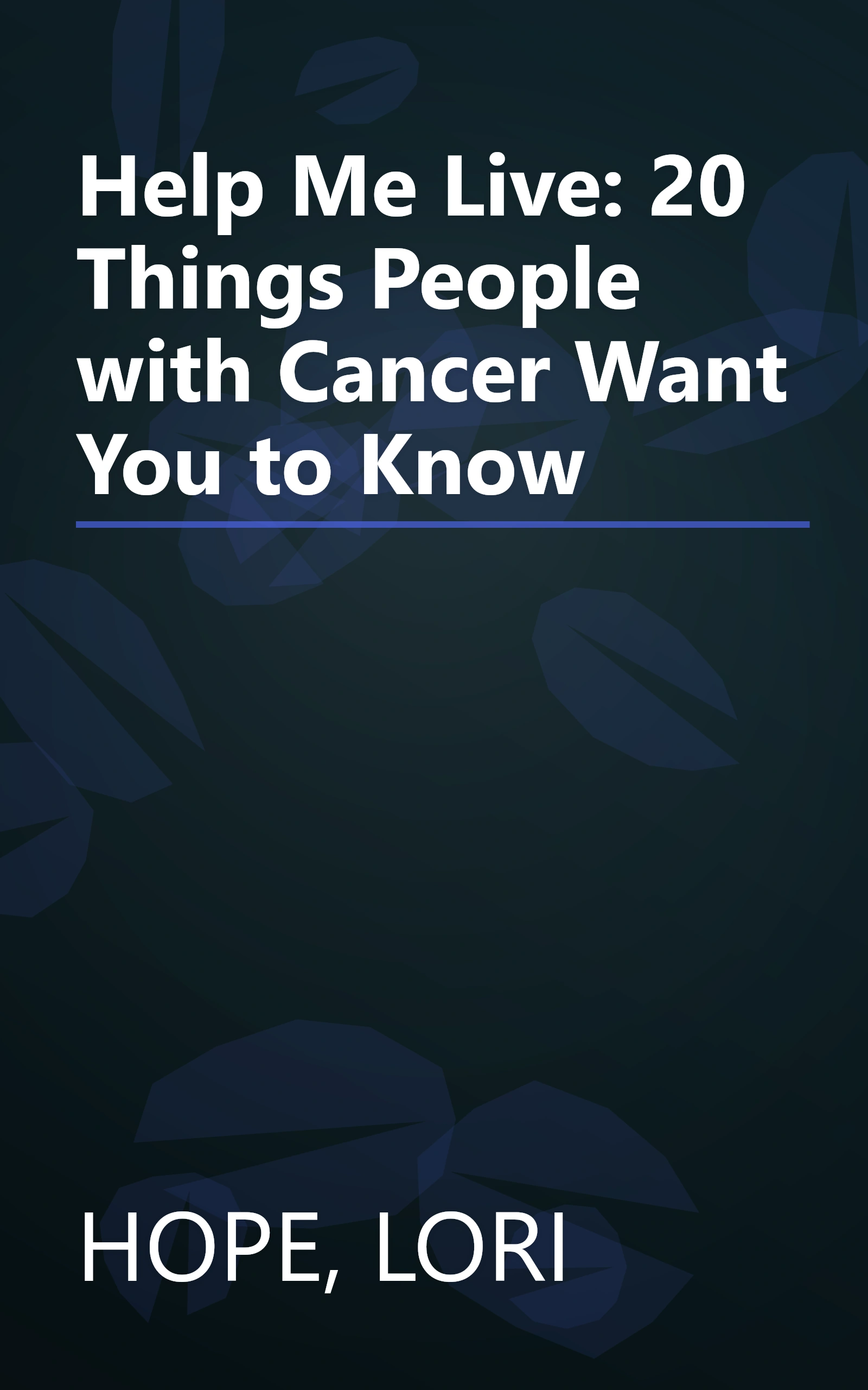 Help Me Live: 20 Things People with Cancer Want You to Know book cover