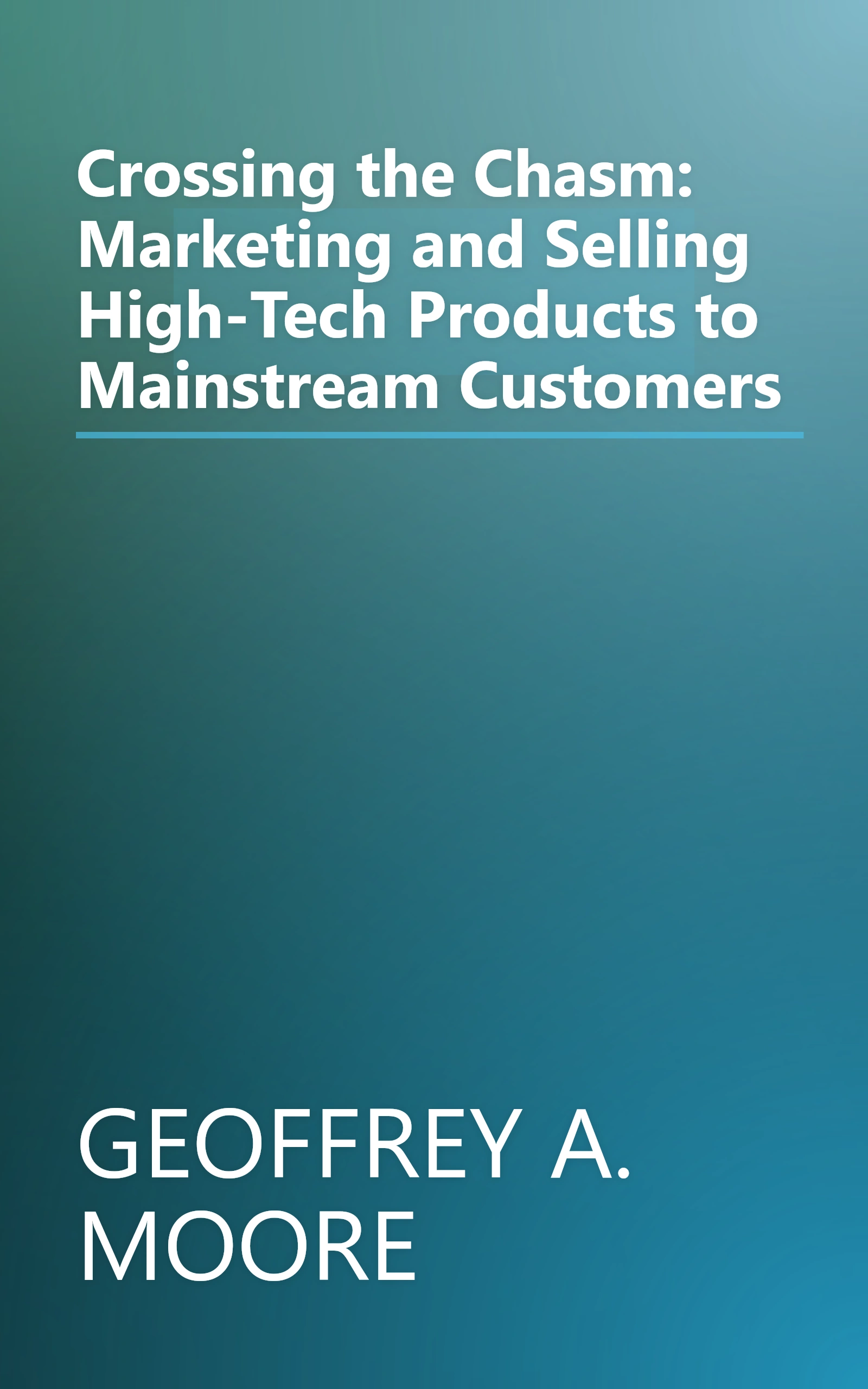 Crossing the Chasm: Marketing and Selling High-Tech Products to Mainstream Customers book cover