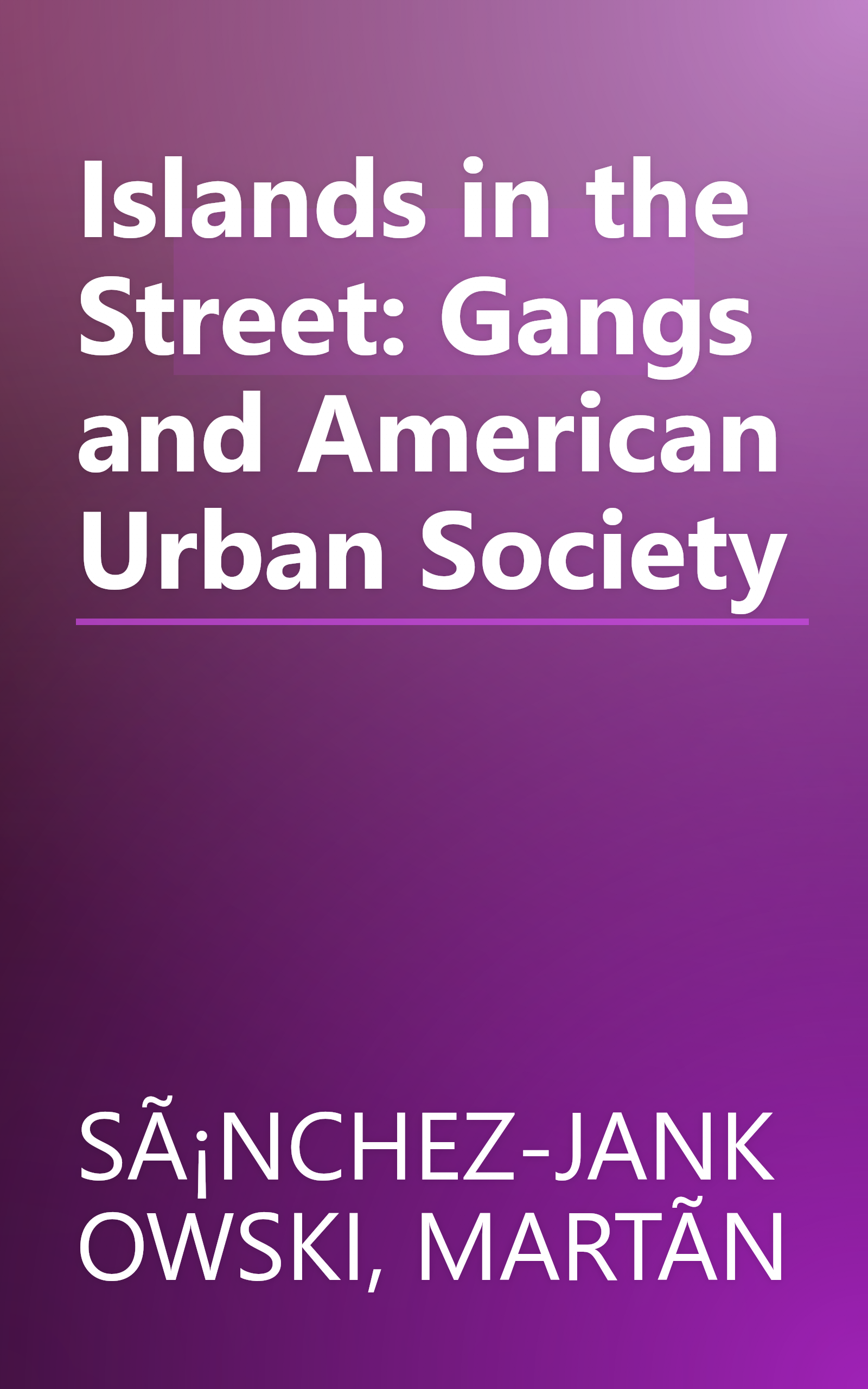 Islands in the Street: Gangs and American Urban Society book cover