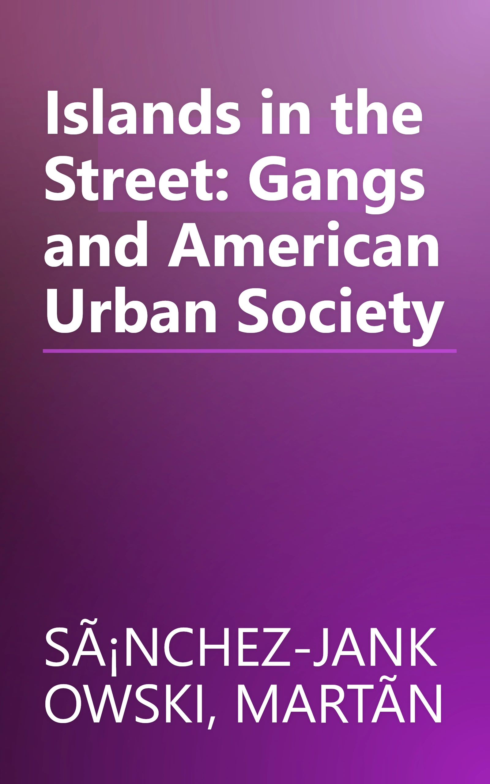 Islands in the Street: Gangs and American Urban Society book cover