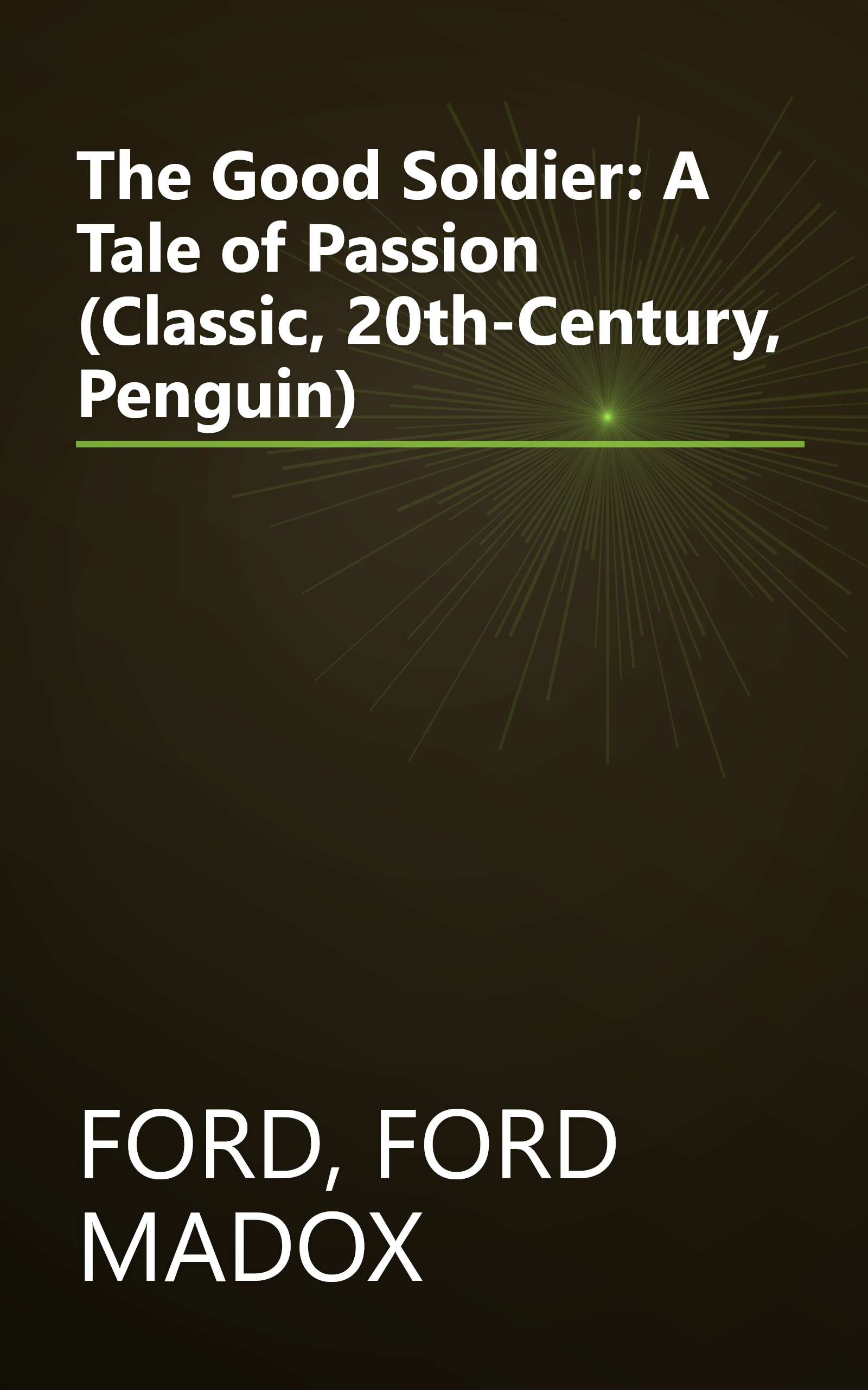 The Good Soldier: A Tale of Passion (Classic, 20th-Century, Penguin) book cover