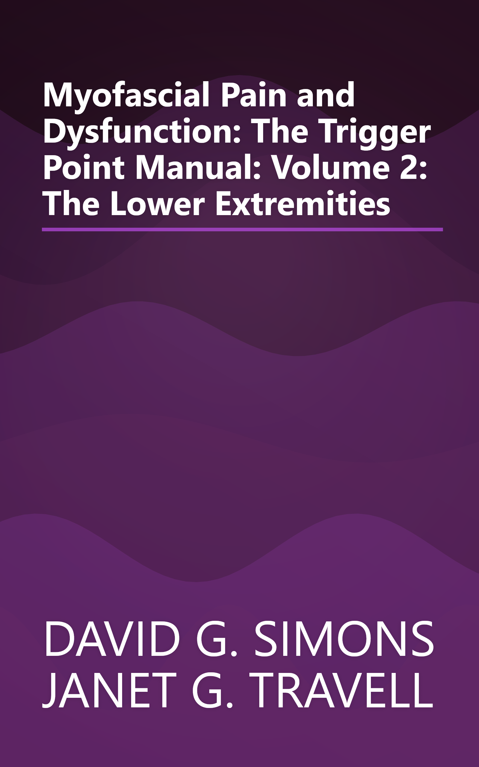 Myofascial Pain and Dysfunction: The Trigger Point Manual: Volume 2: The Lower Extremities book cover