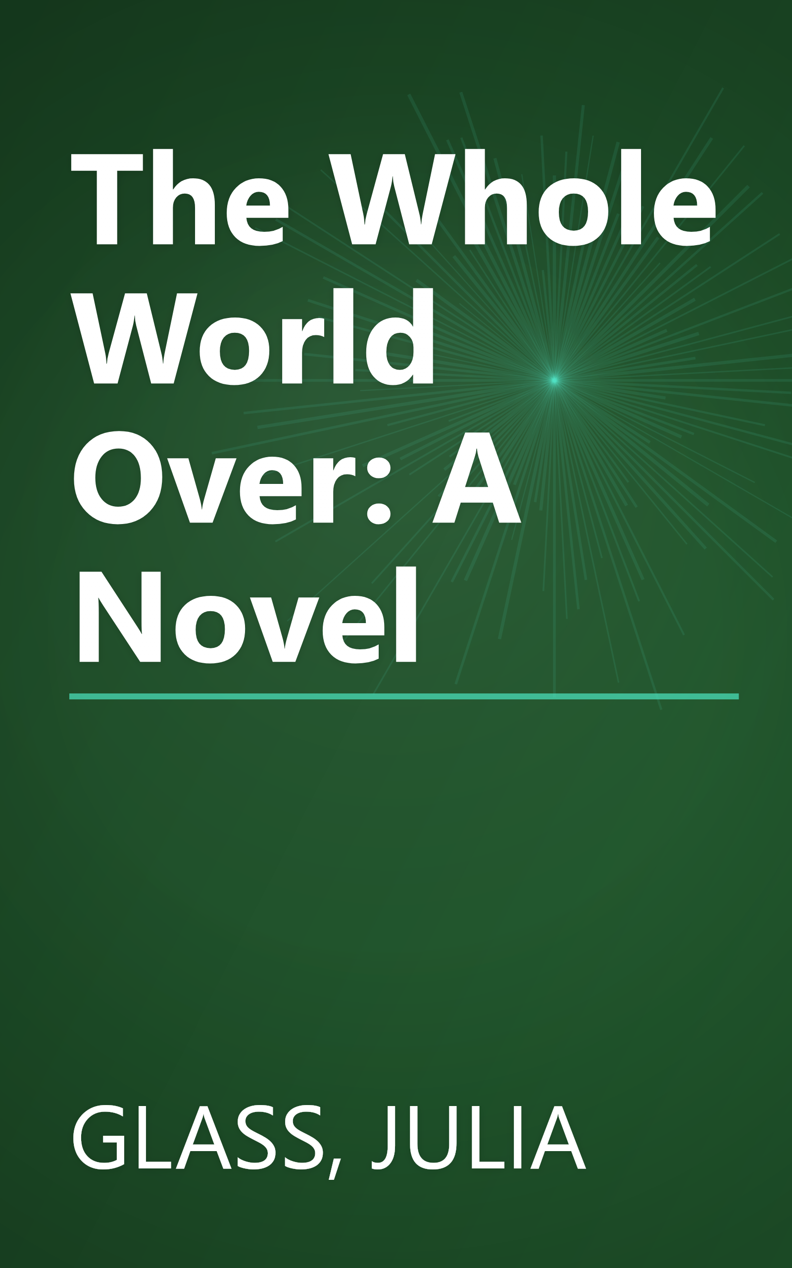 The Whole World Over: A Novel book cover