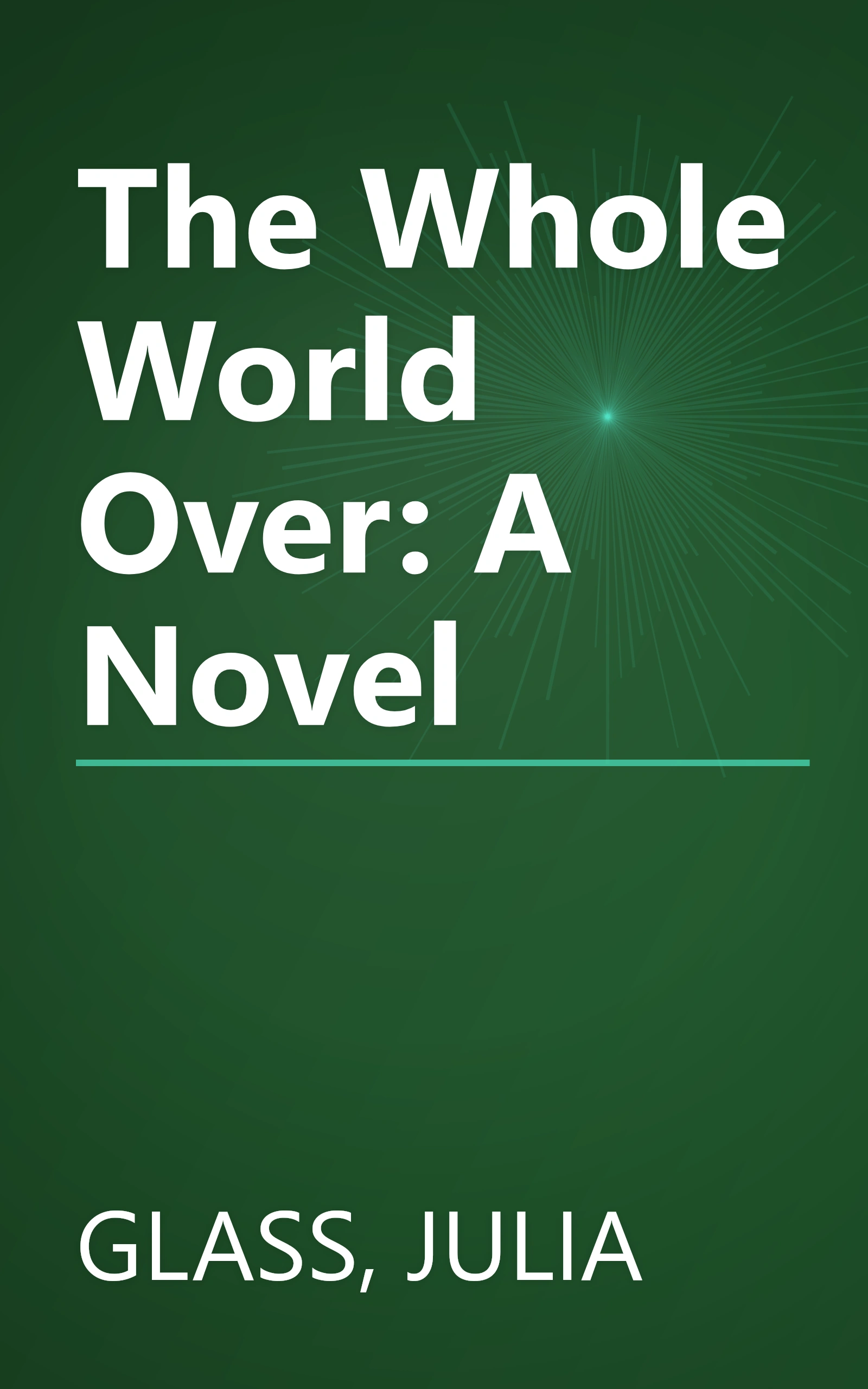 The Whole World Over: A Novel book cover