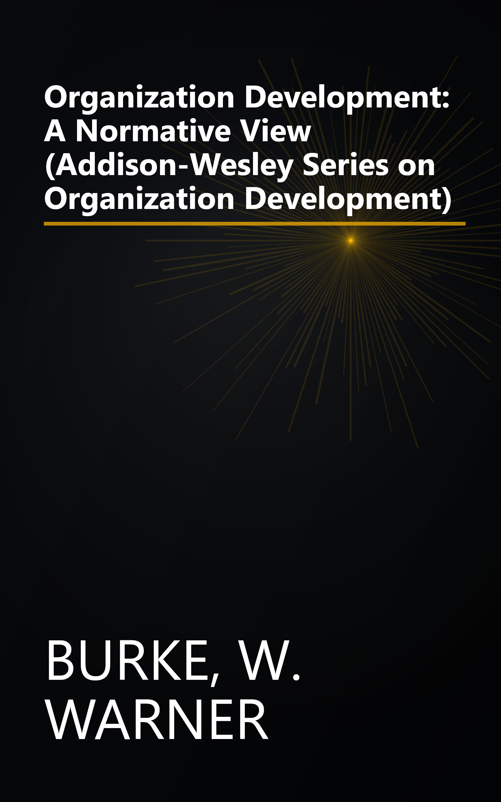 Organization Development: A Normative View (Addison-Wesley Series on Organization Development) book cover
