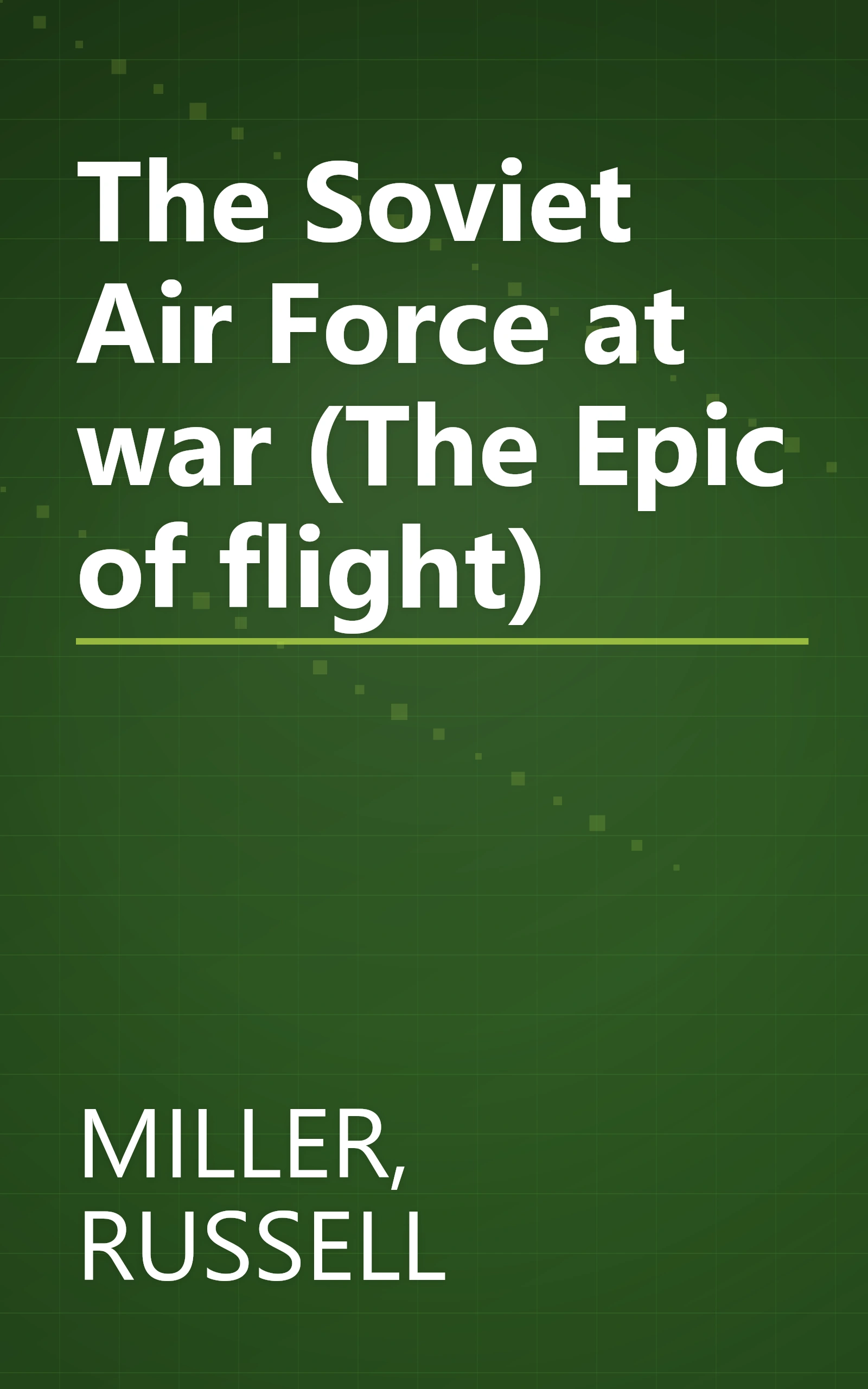The Soviet Air Force at war (The Epic of flight) book cover