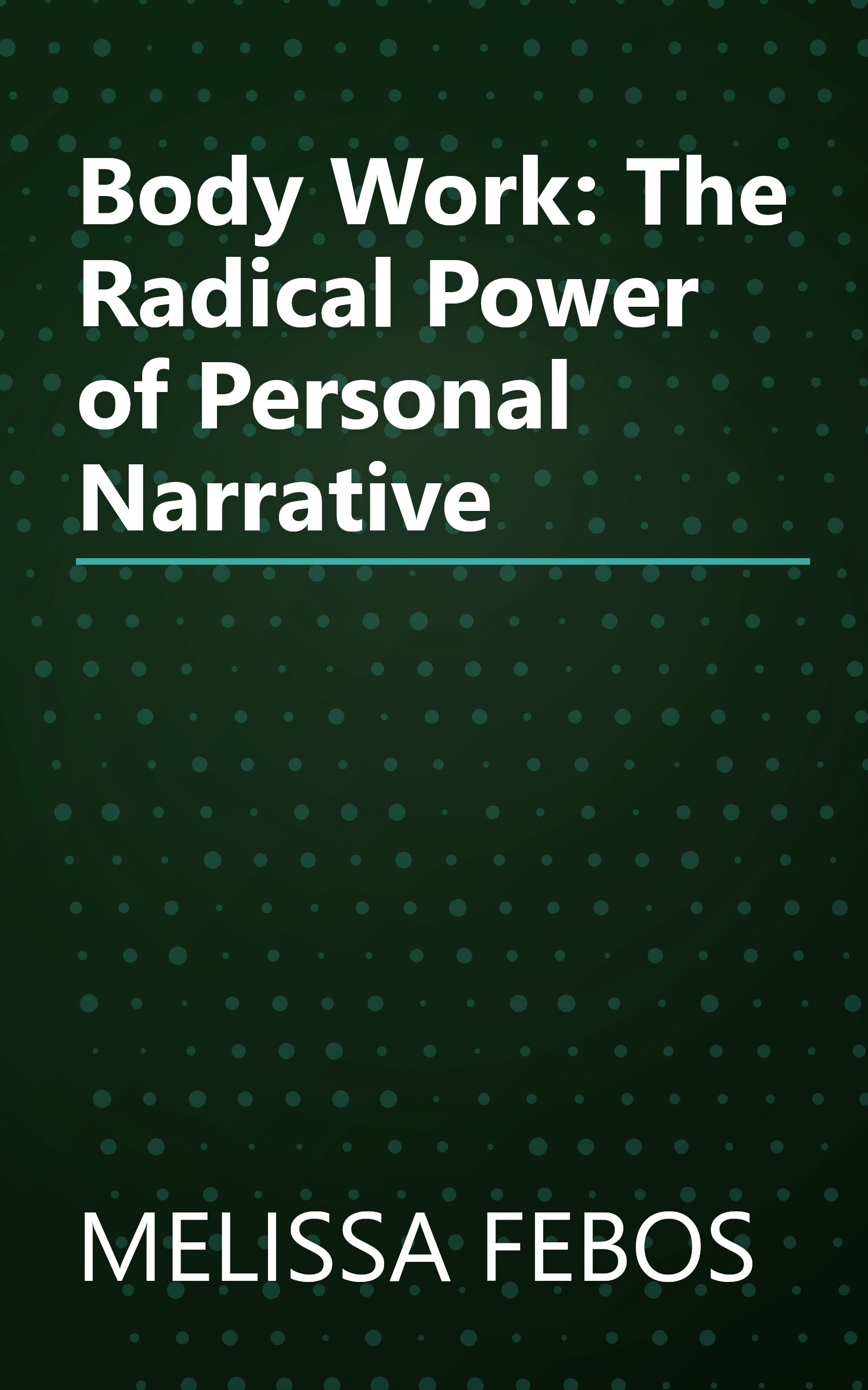 Body Work: The Radical Power of Personal Narrative book cover