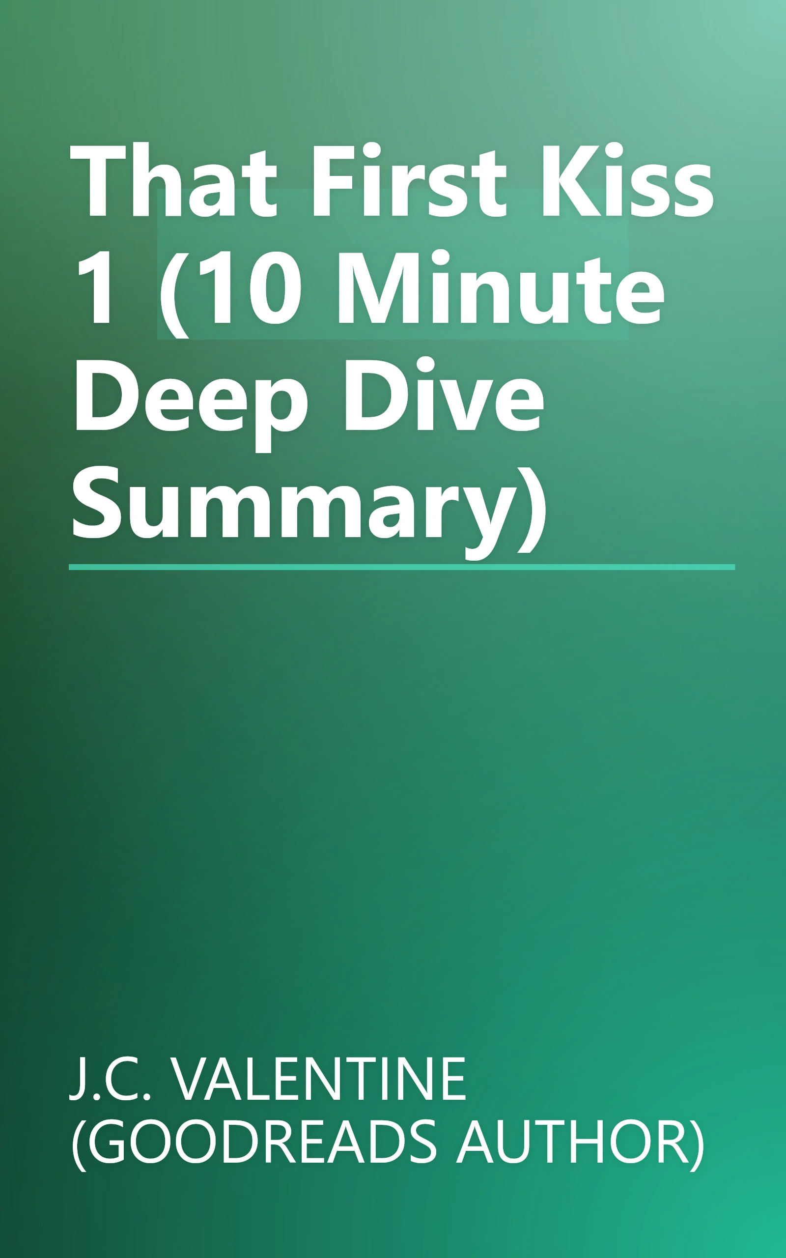 That First Kiss 1 (10 Minute   Deep Dive Summary) book cover