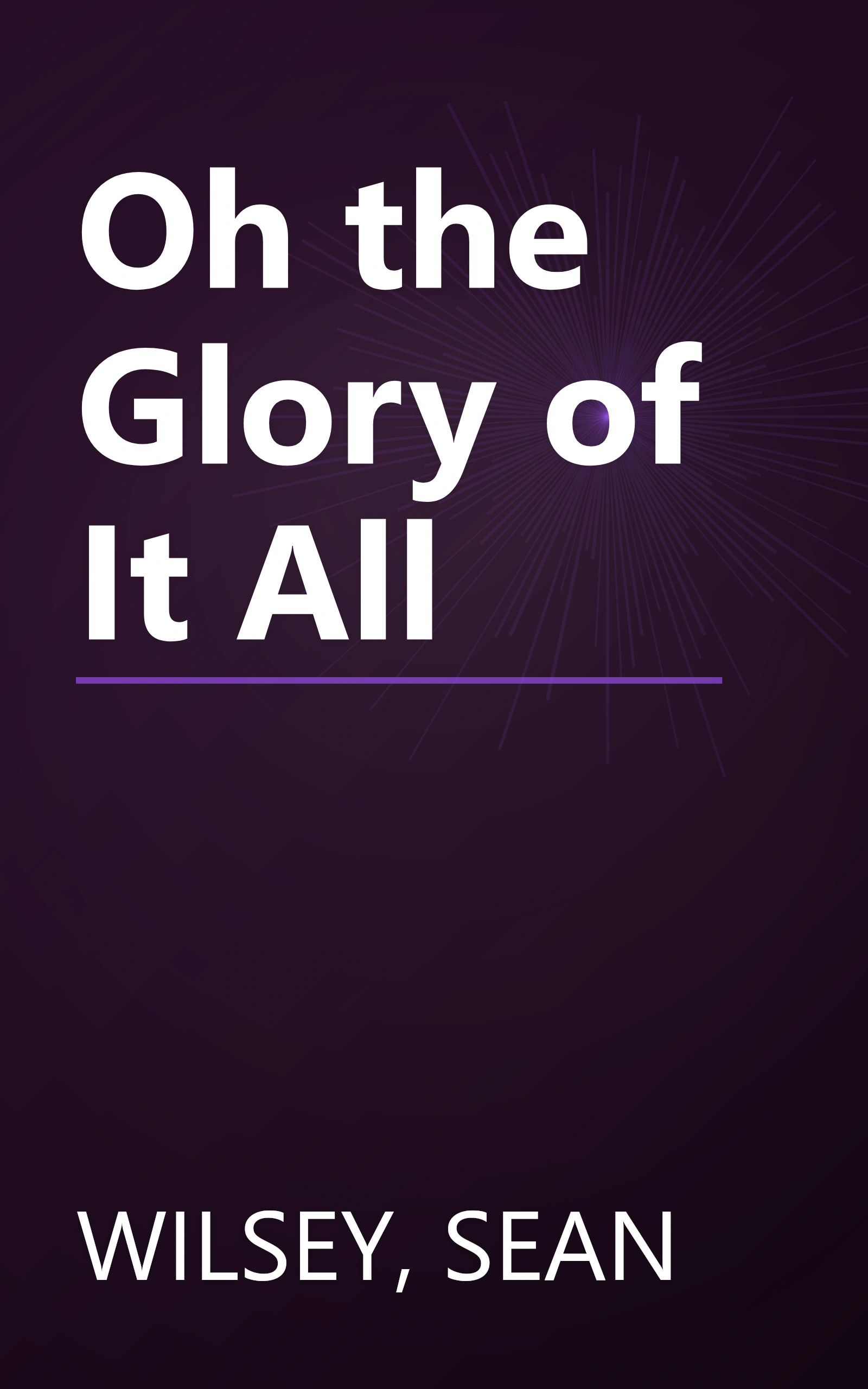 Oh the Glory of It All book cover