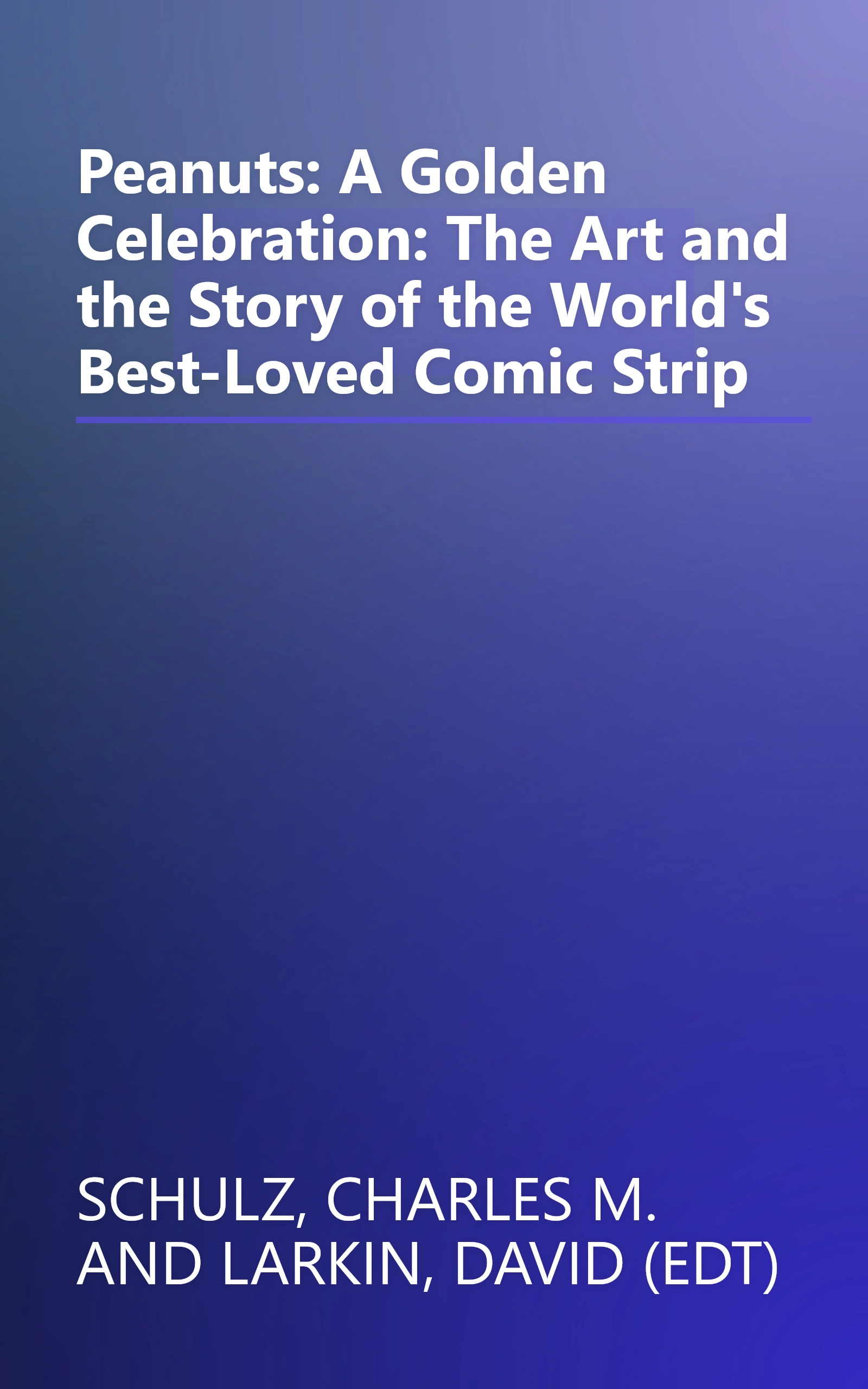 Peanuts: A Golden Celebration: The Art and the Story of the World's Best-Loved Comic Strip book cover