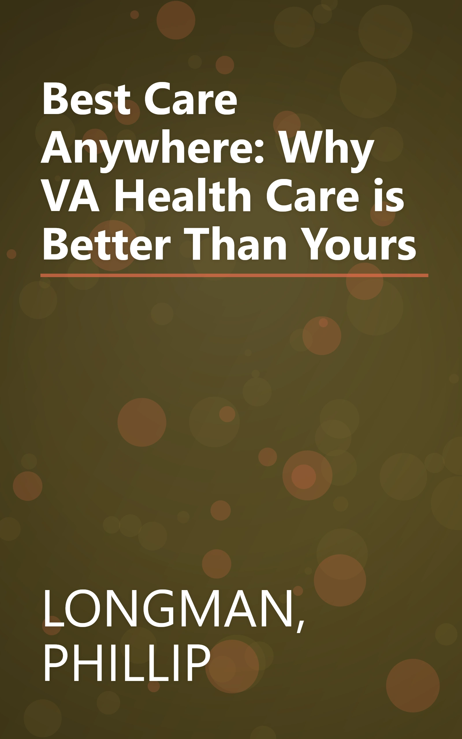 Best Care Anywhere: Why VA Health Care is Better Than Yours book cover