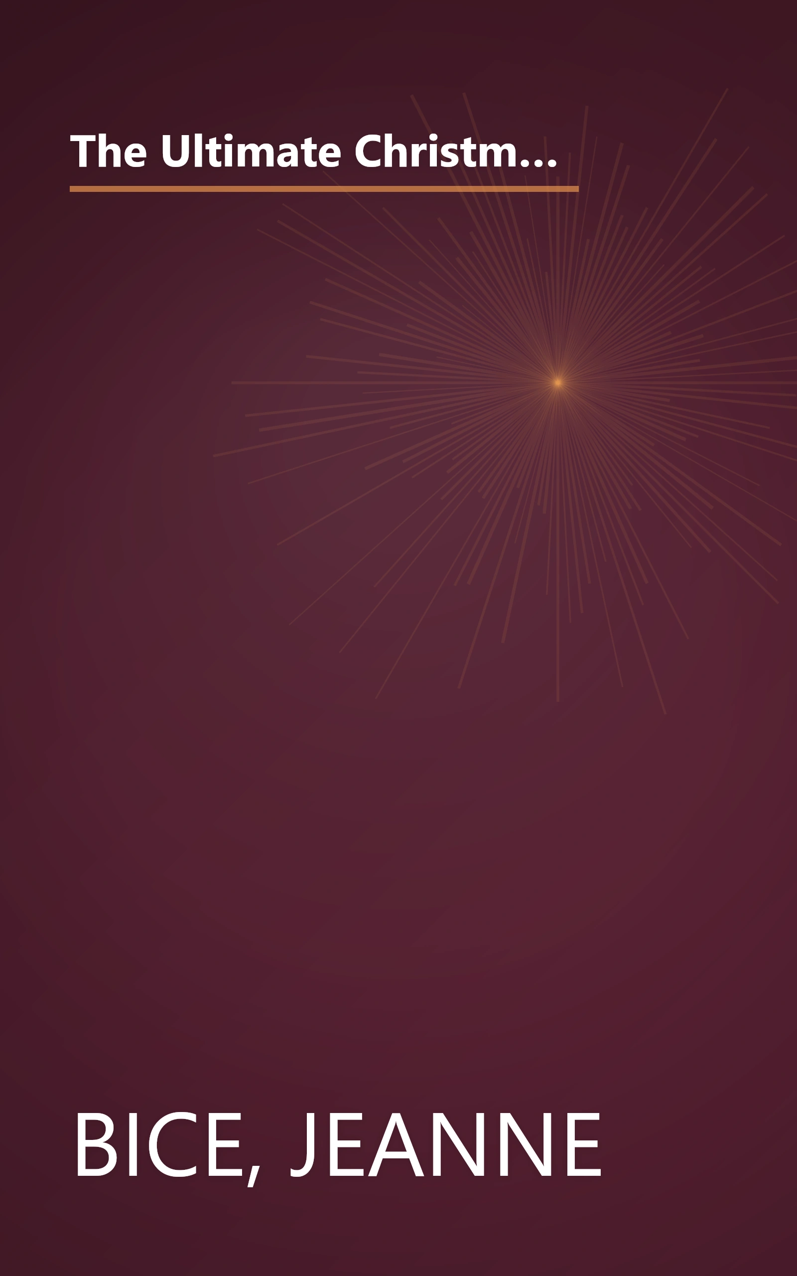 The Ultimate Christmas: The Best Experts' Advice for a Memorable Season with Stories and Photos of Holiday Magic book cover